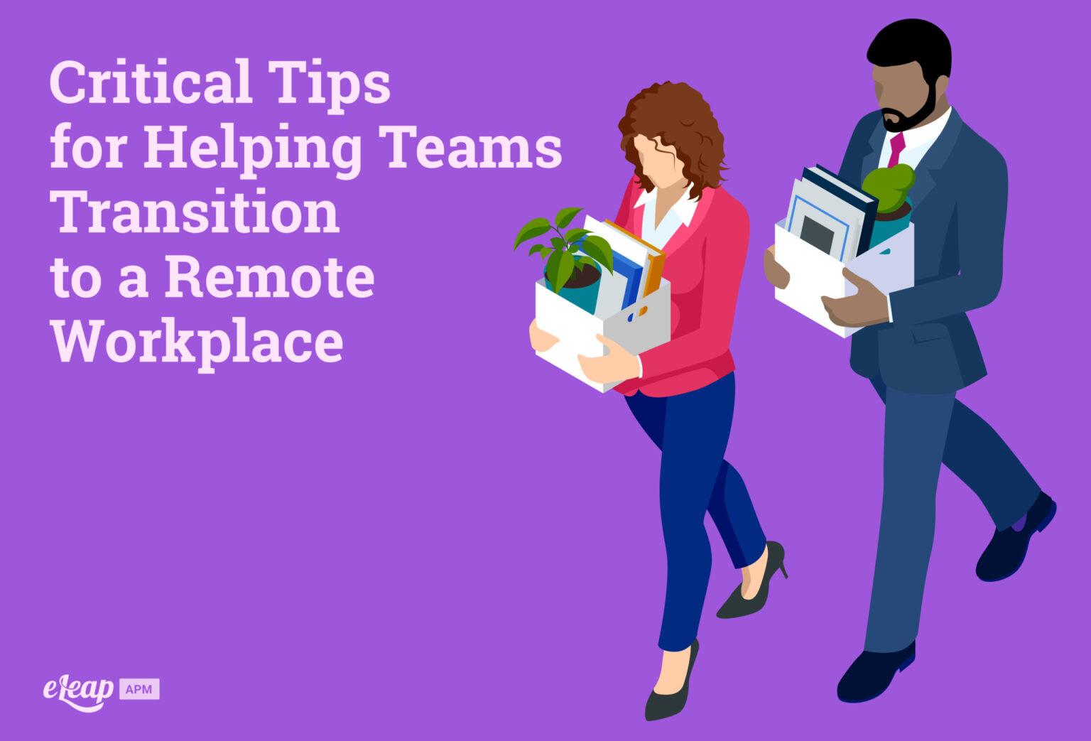 Critical Tips for Helping Teams Transition to a Remote Workplace - eLeaP