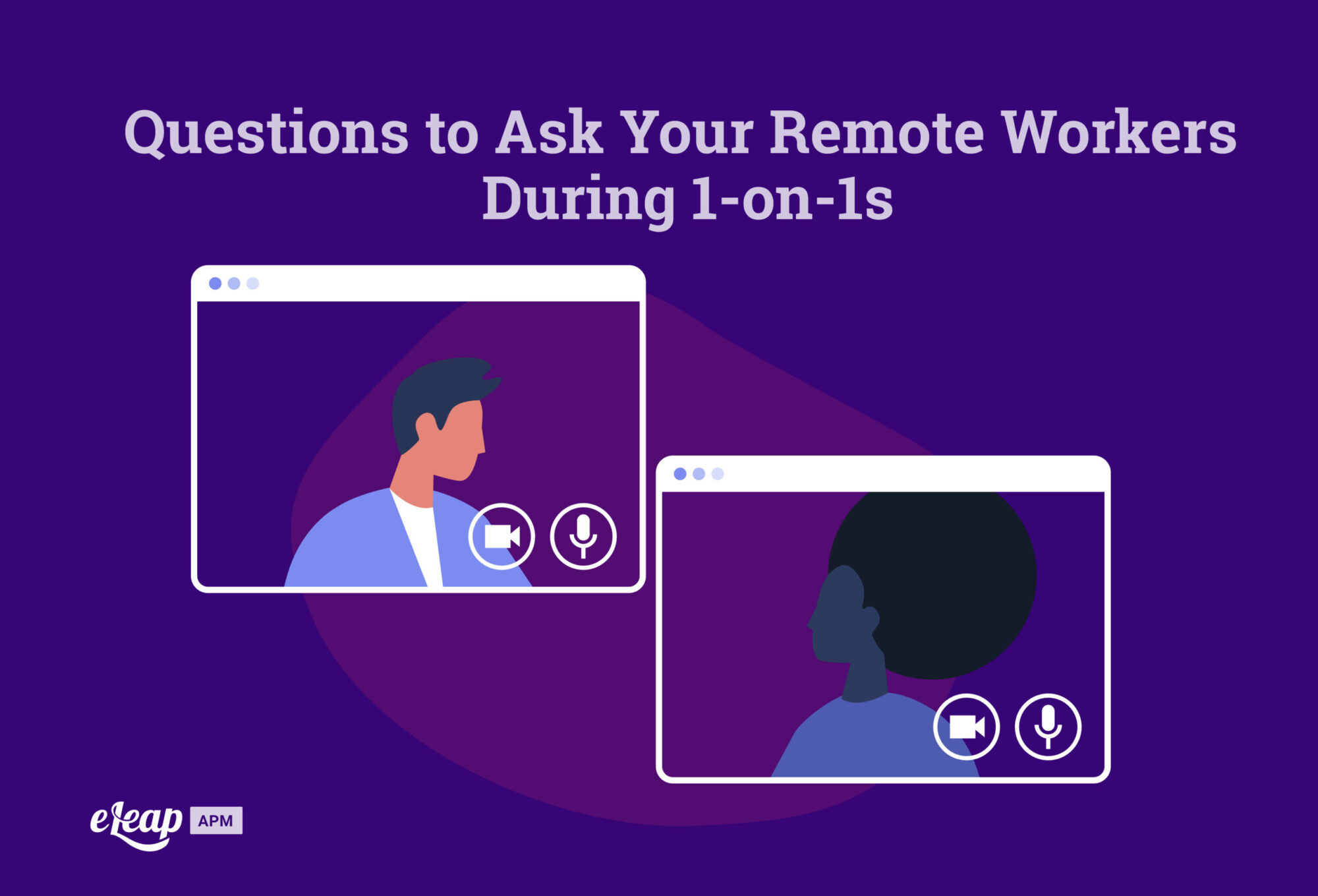 Questions to Ask Your Remote Workers During 1-on-1s - eLeaP