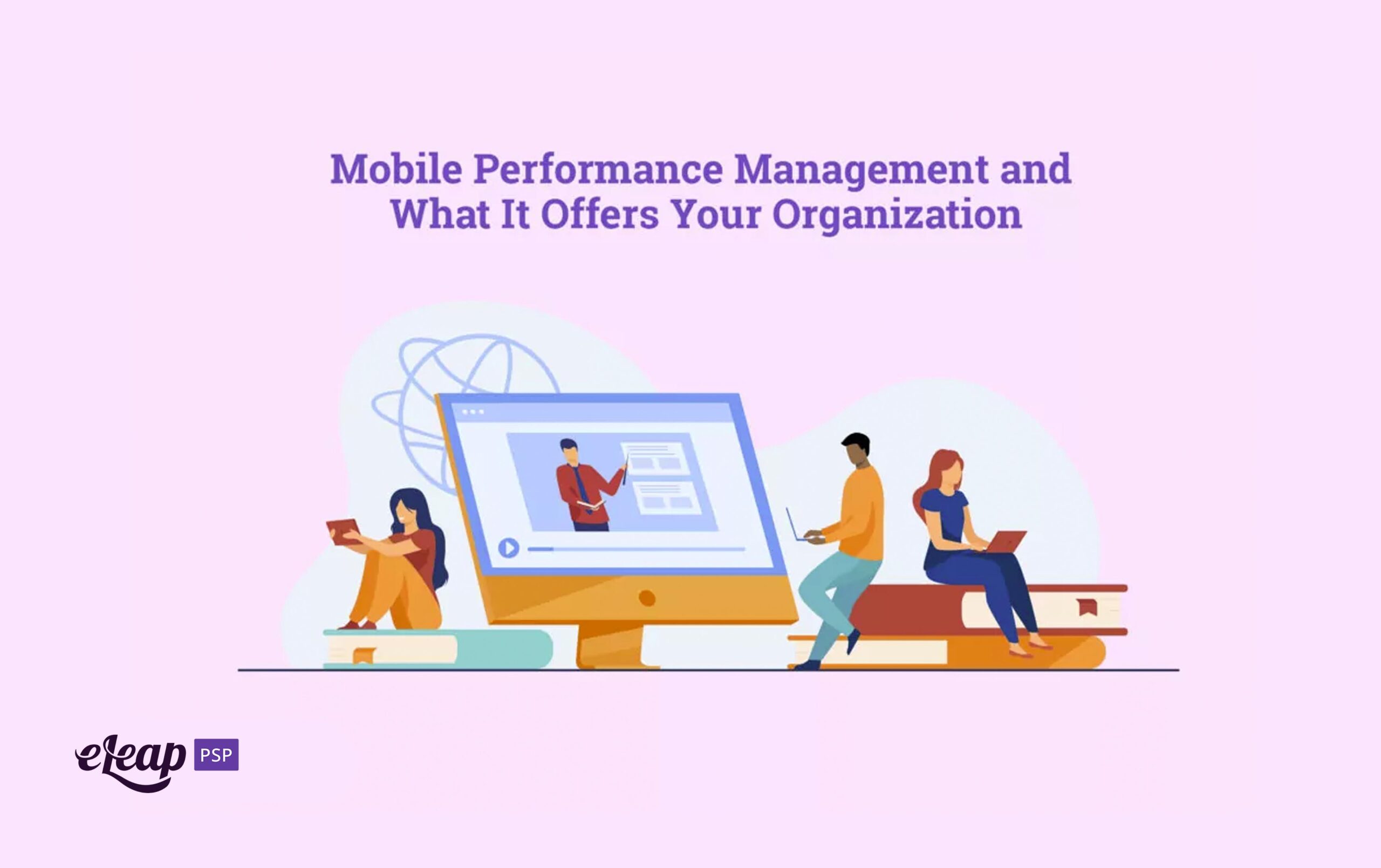 Mobile Performance Management and What It Offers Your Organization ...