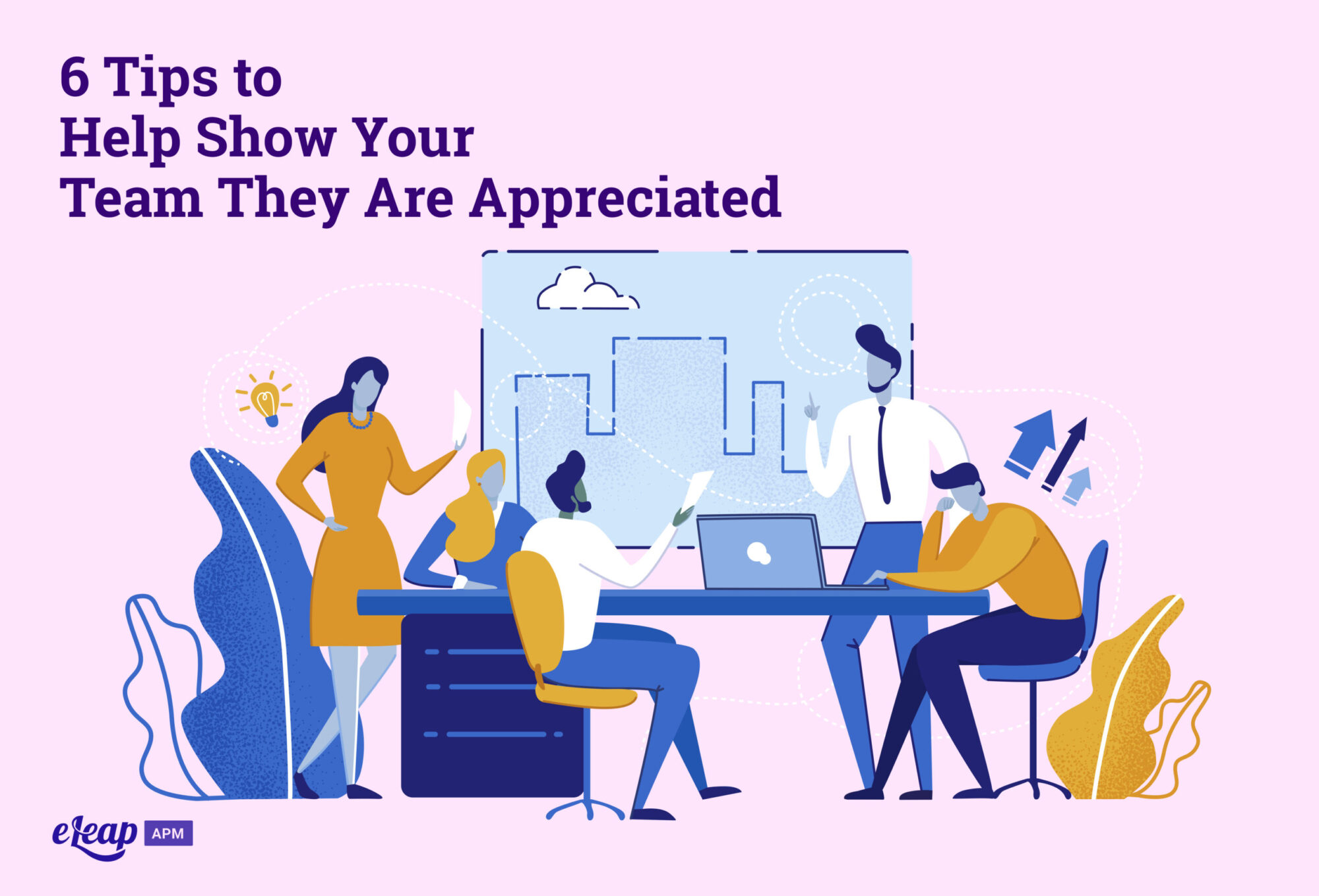 6 Tips to Help Show Your Team They Are Appreciated - eLeaP