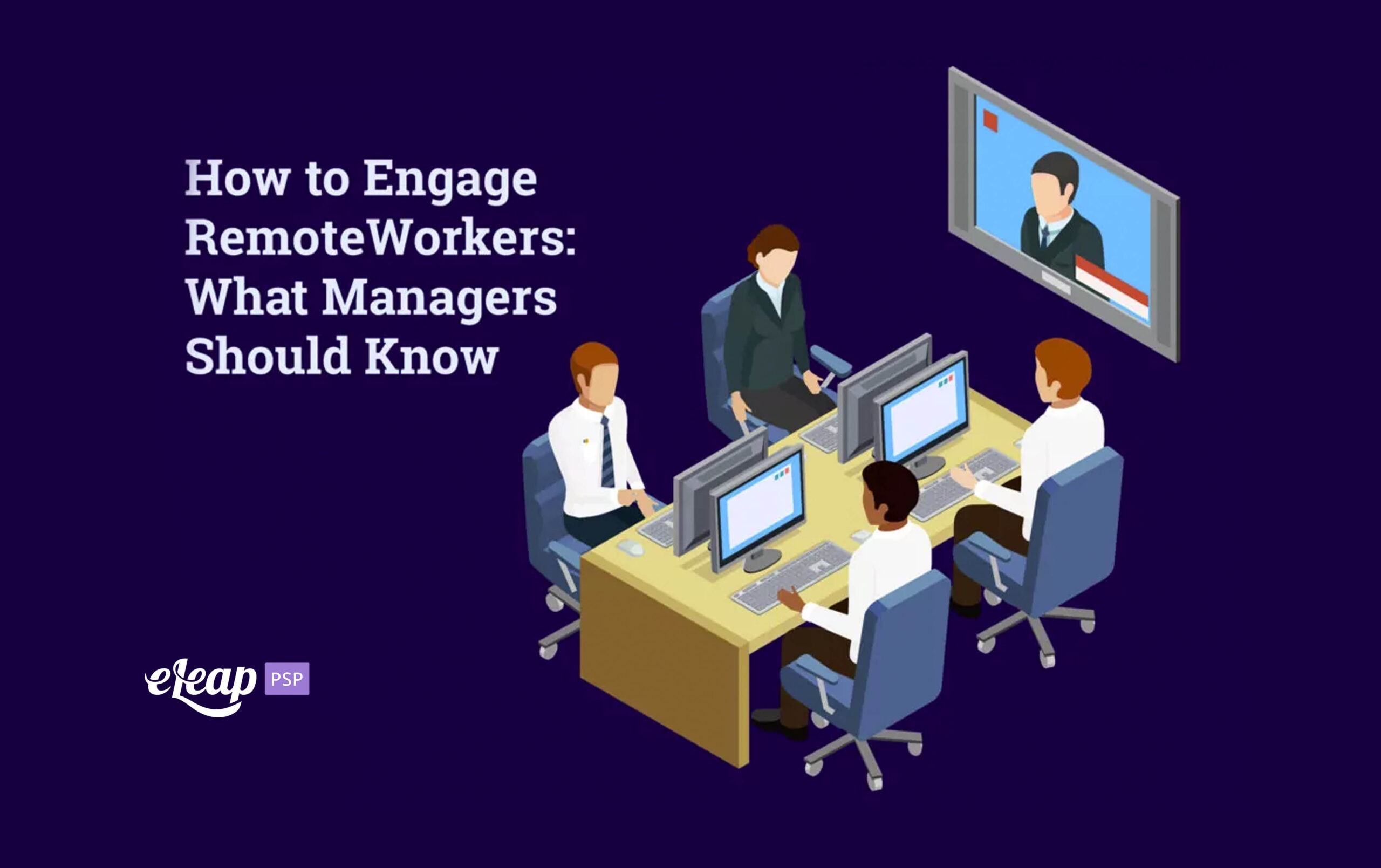 How to Engage Remote Workers: What Managers Should Know - eLeaP Performance