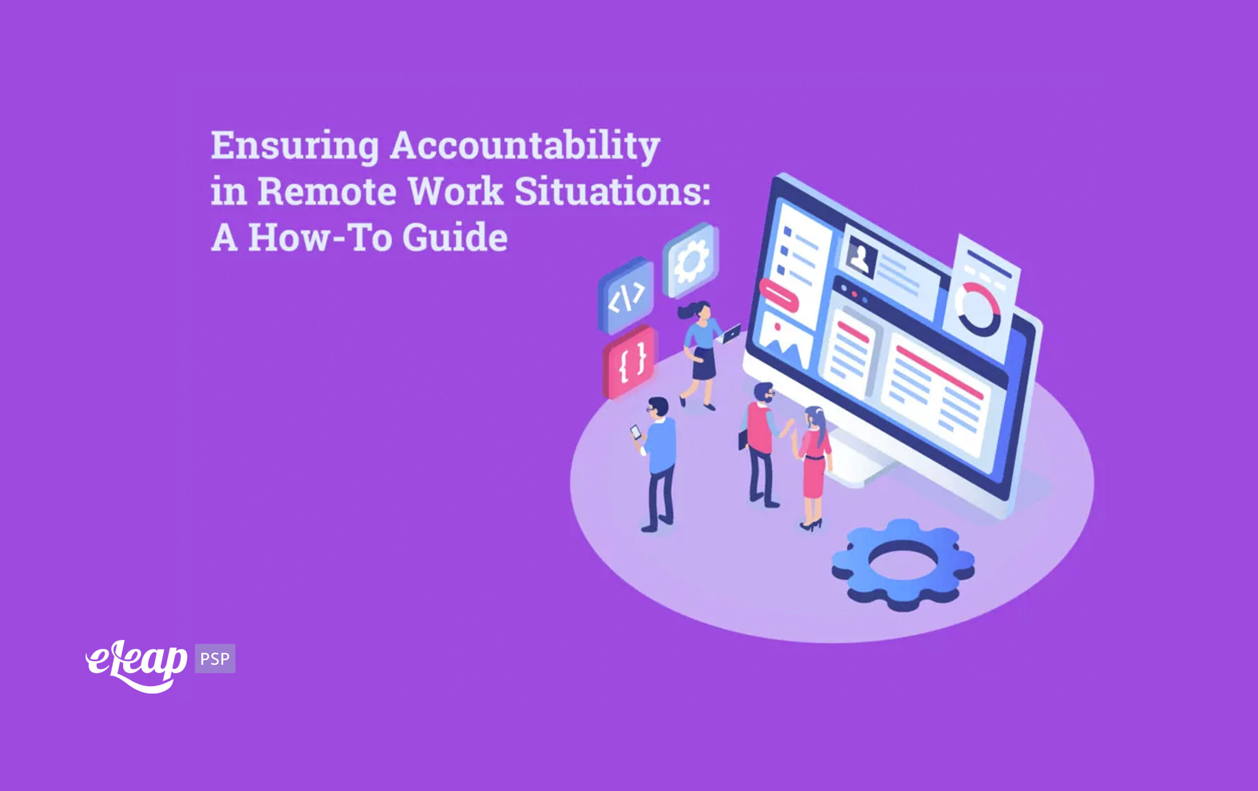 Ensuring Accountability in Remote Work Situations: A How-To Guide ...