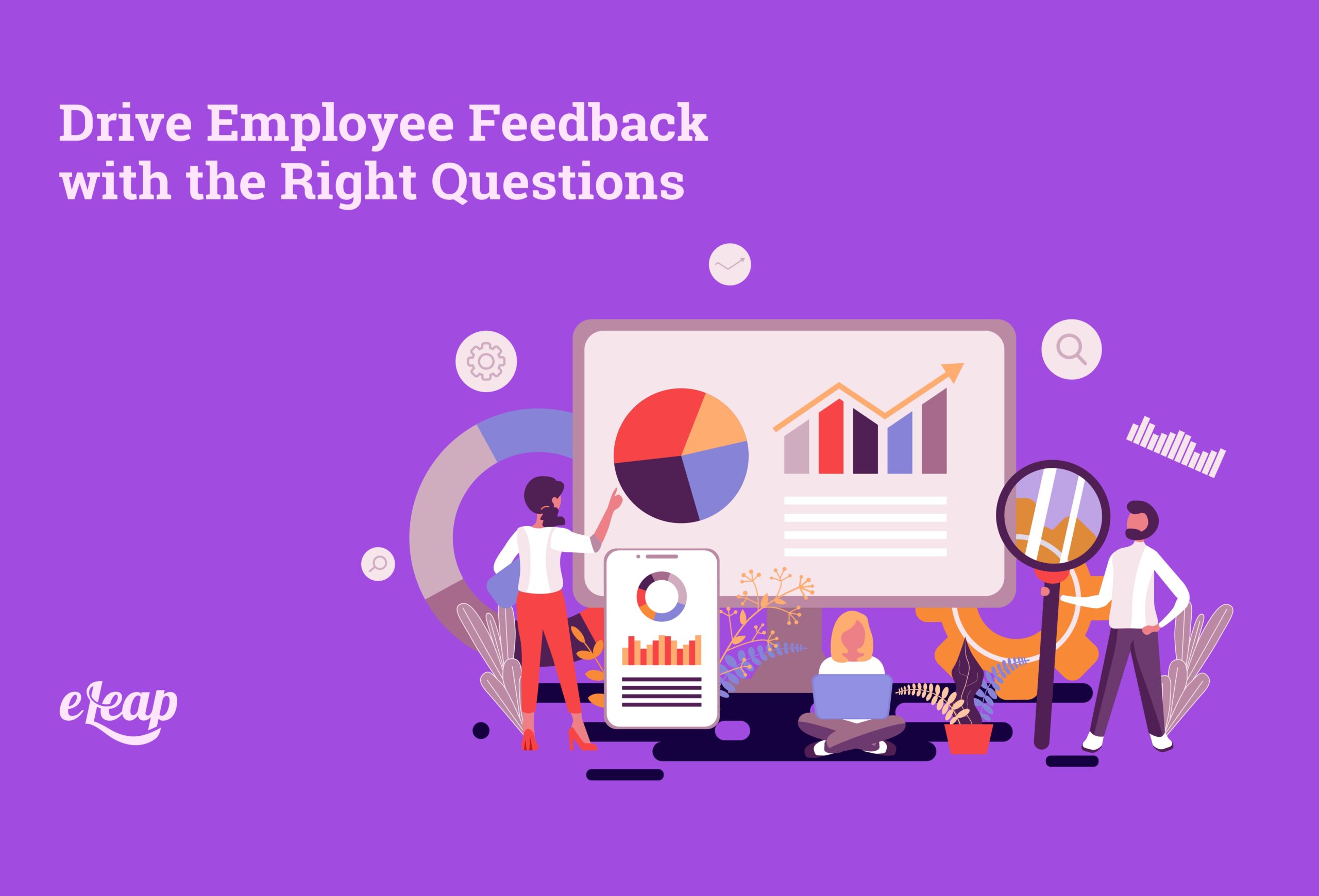 Drive Employee Feedback with the Right Questions - eLeaP®