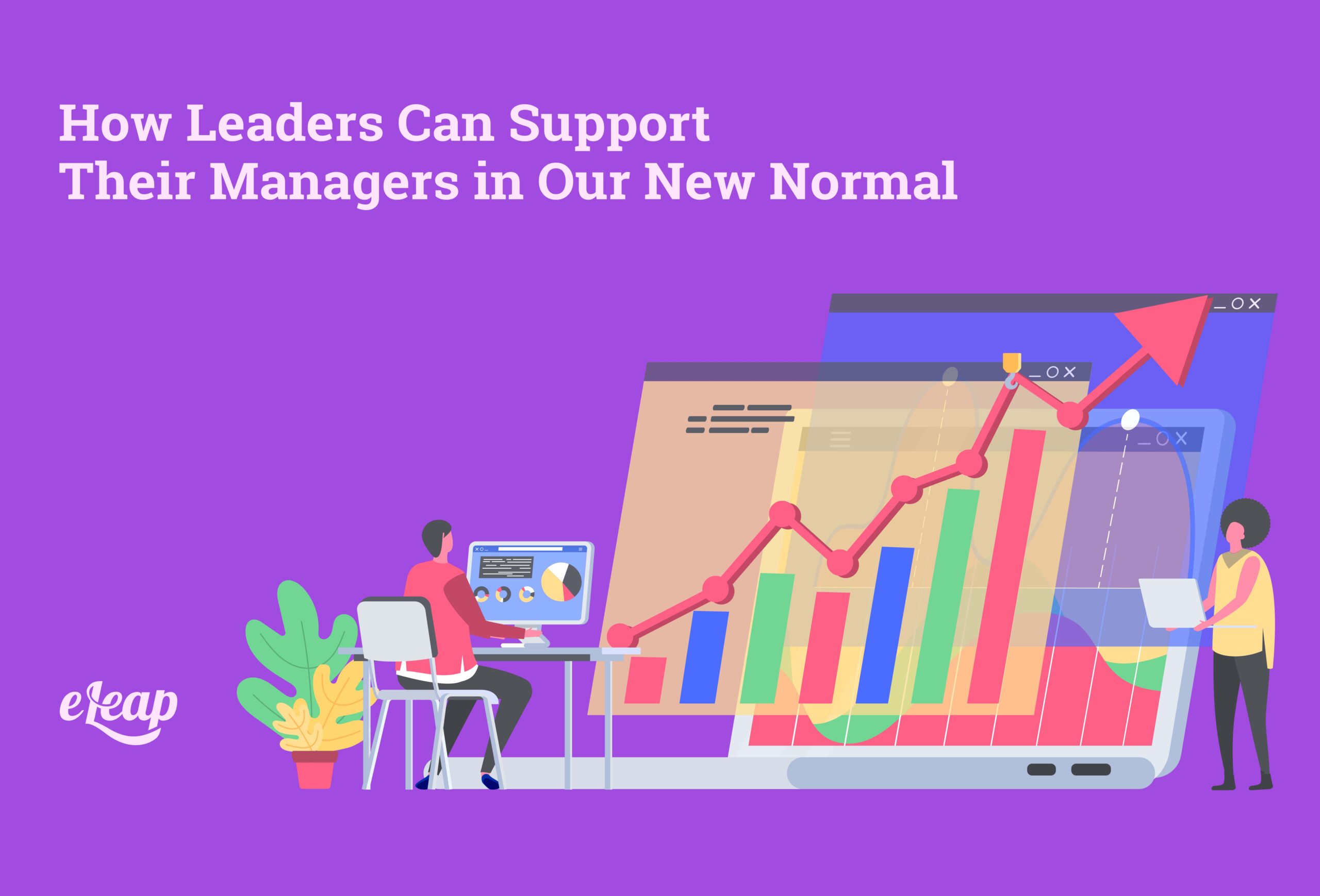 How Leaders Can Support Their Managers in Our New Normal - eLeaP®