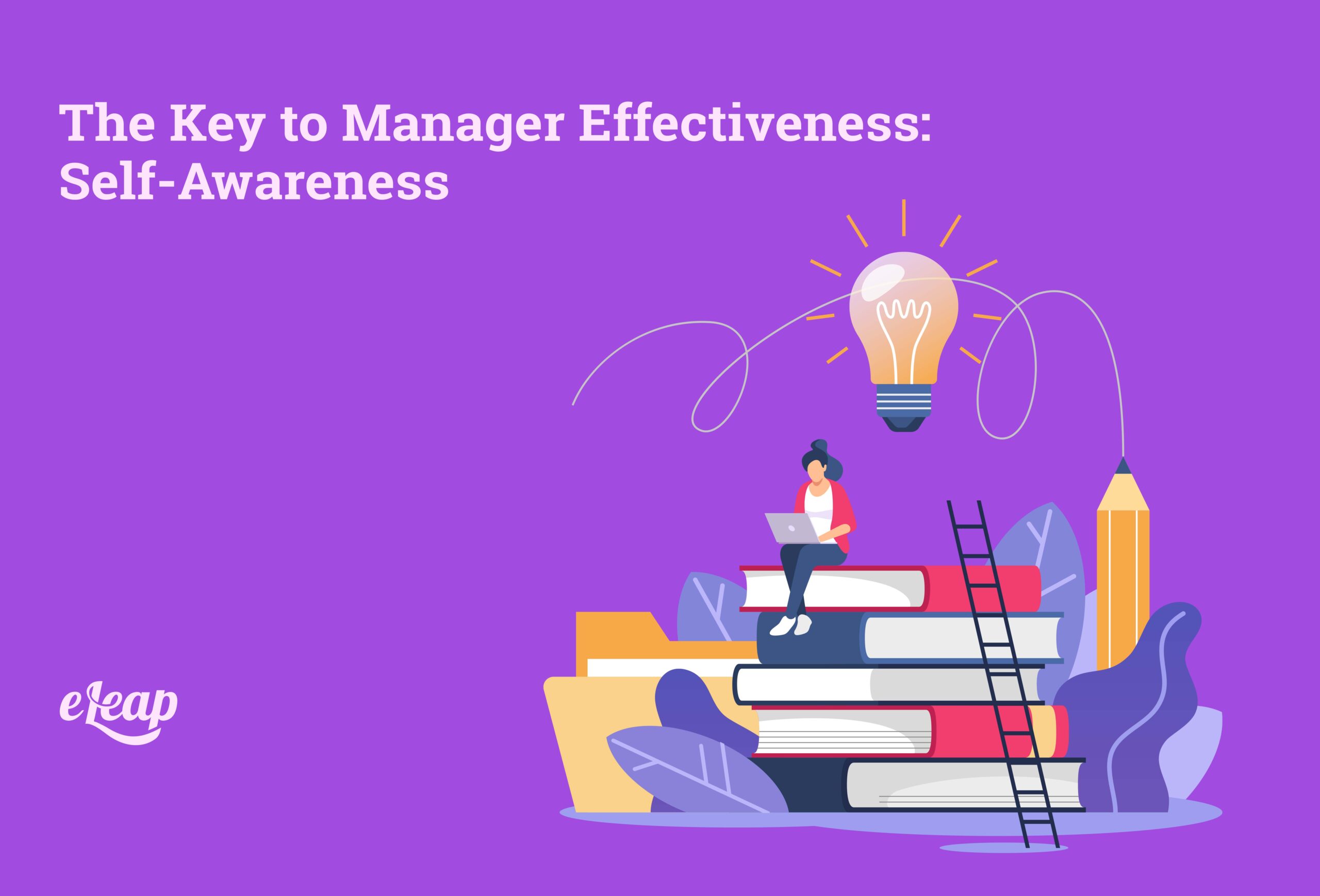The Key to Manager Effectiveness: Self-Awareness - eLeaP Performance