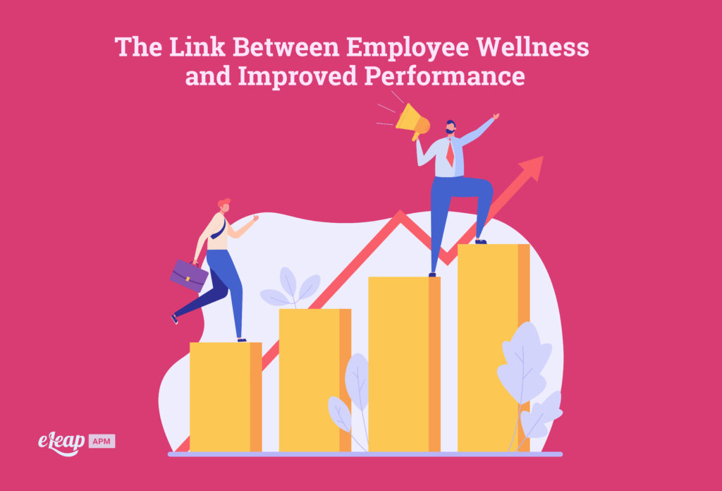 The Link Between Employee Wellness and Improved Performance - eLeaP The Link Between Employee Wellness and Improved Performance - eLeaP