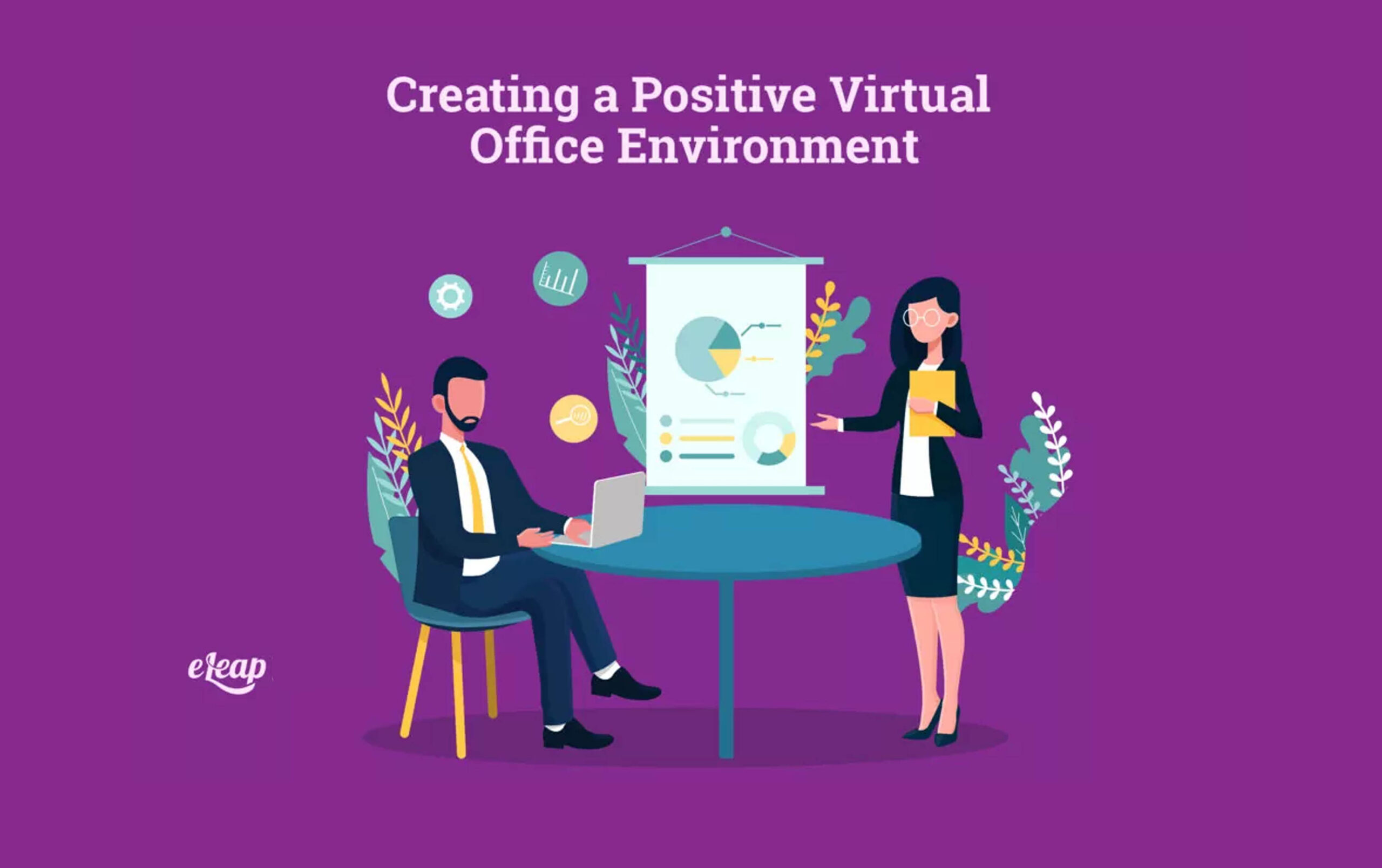 Creating a Positive Virtual Office Environment - eLeaP® Performance