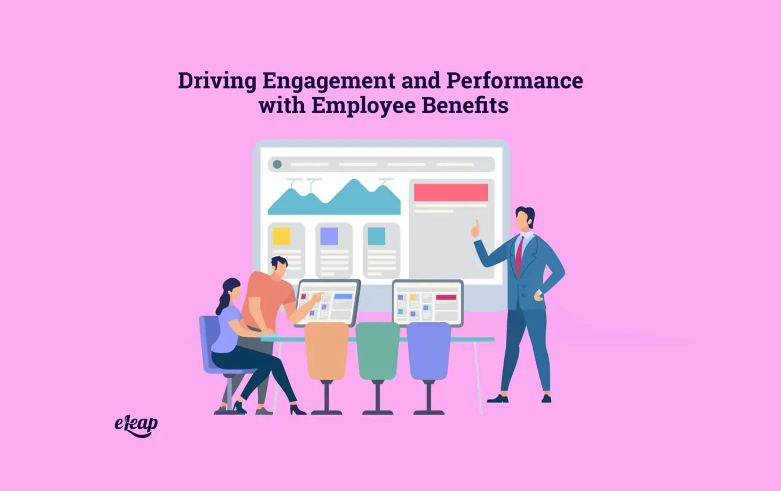 Driving Engagement and Performance with Employee Benefits - eLeaP®