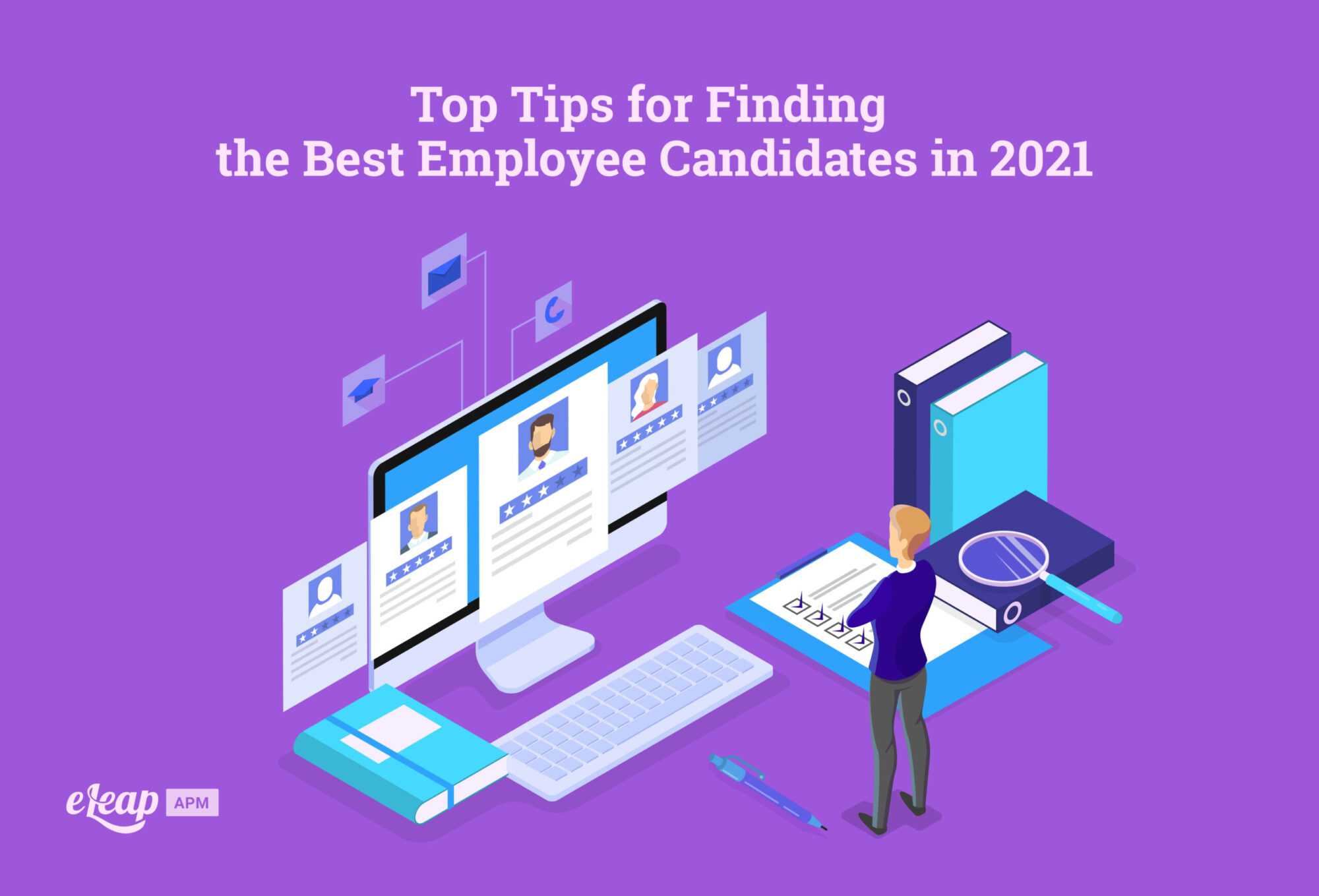 Top Tips for Finding the Best Employee Candidates in 2021 - eLeaP