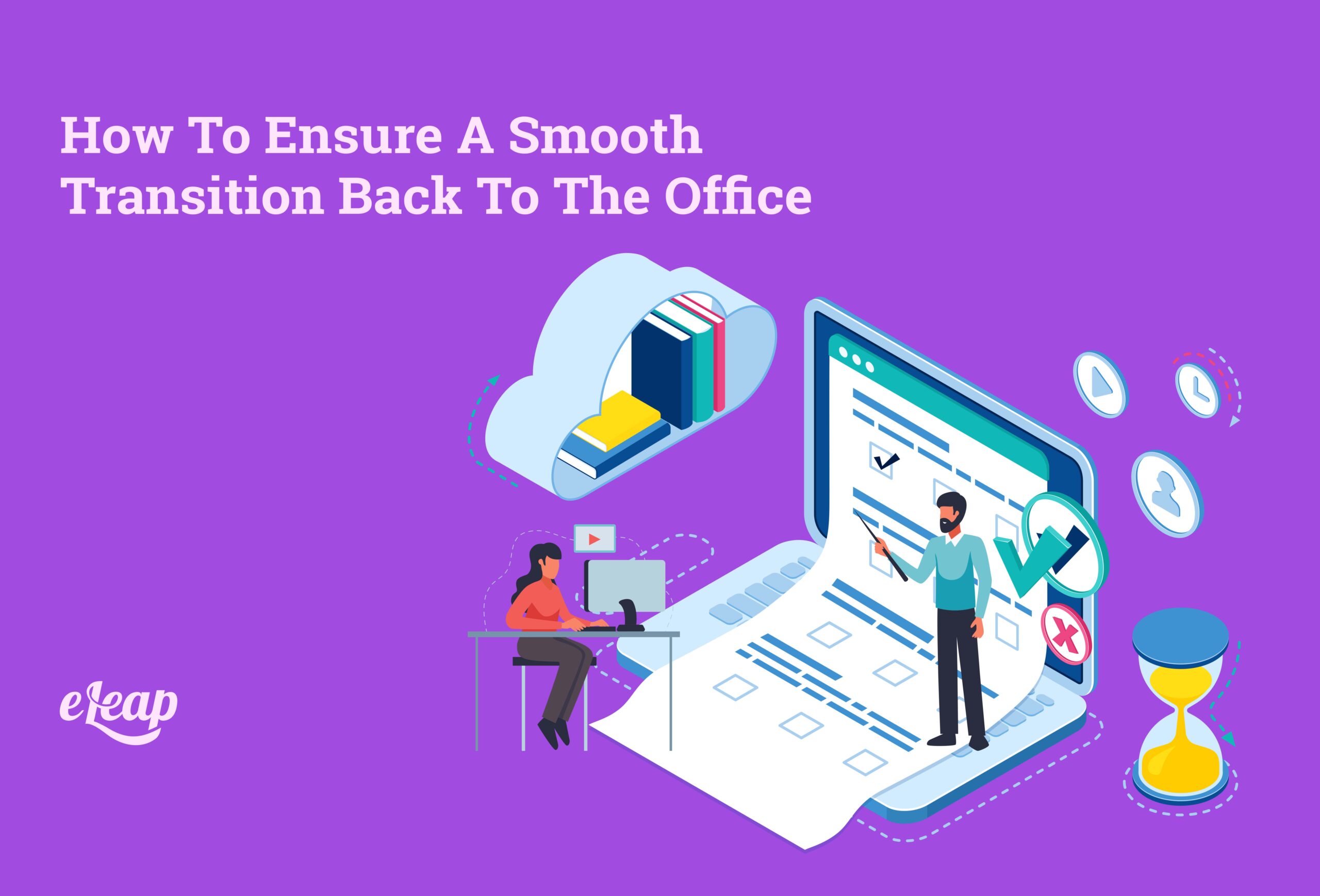 How To Ensure A Smooth Transition Back To The Office - eLeaP Performance