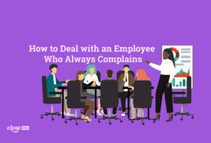 How to Deal with an Employee Who Always Complains