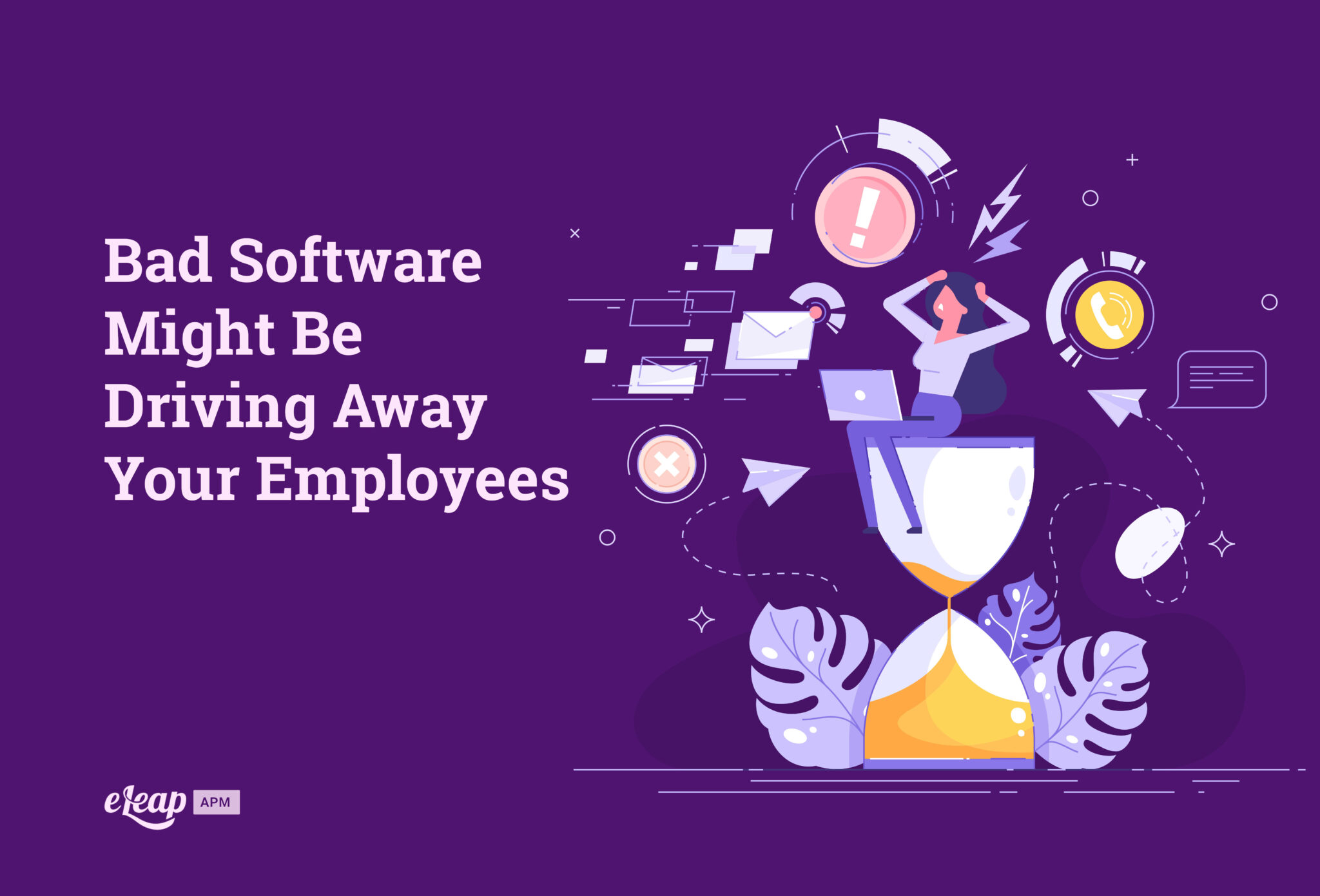 Bad Software Might Be Driving Away Your Employees
