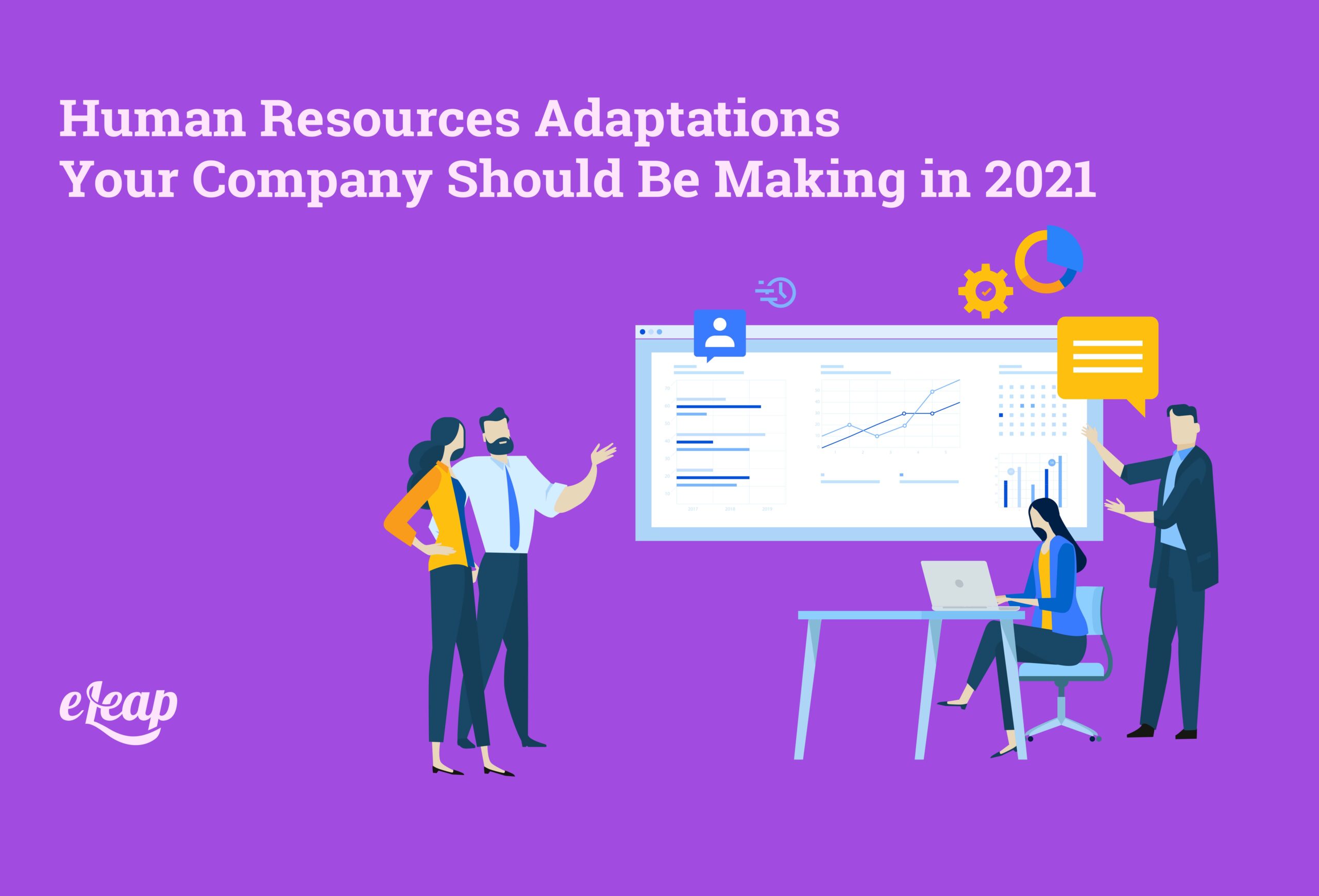 Human Resources Adaptations Your Company Should Be Making in 2021