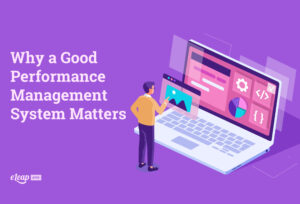 Why a Good Performance Management System Matters - eLeaP
