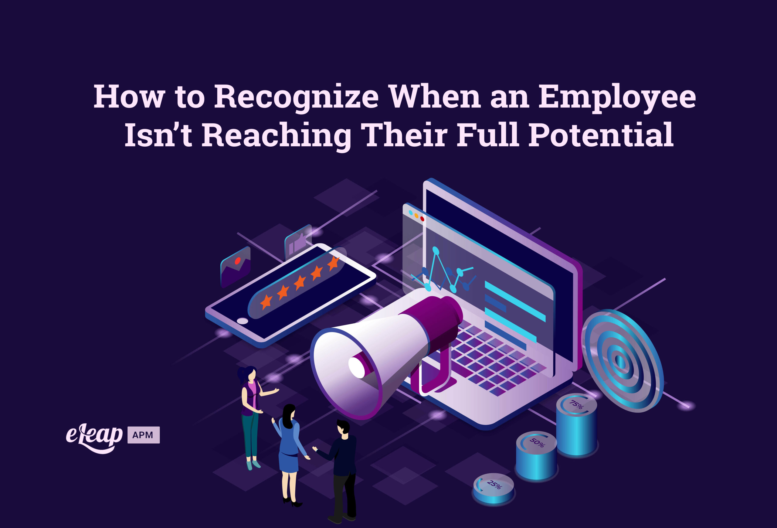 How to Recognize When an Employee Isn’t Reaching Their Full Potential