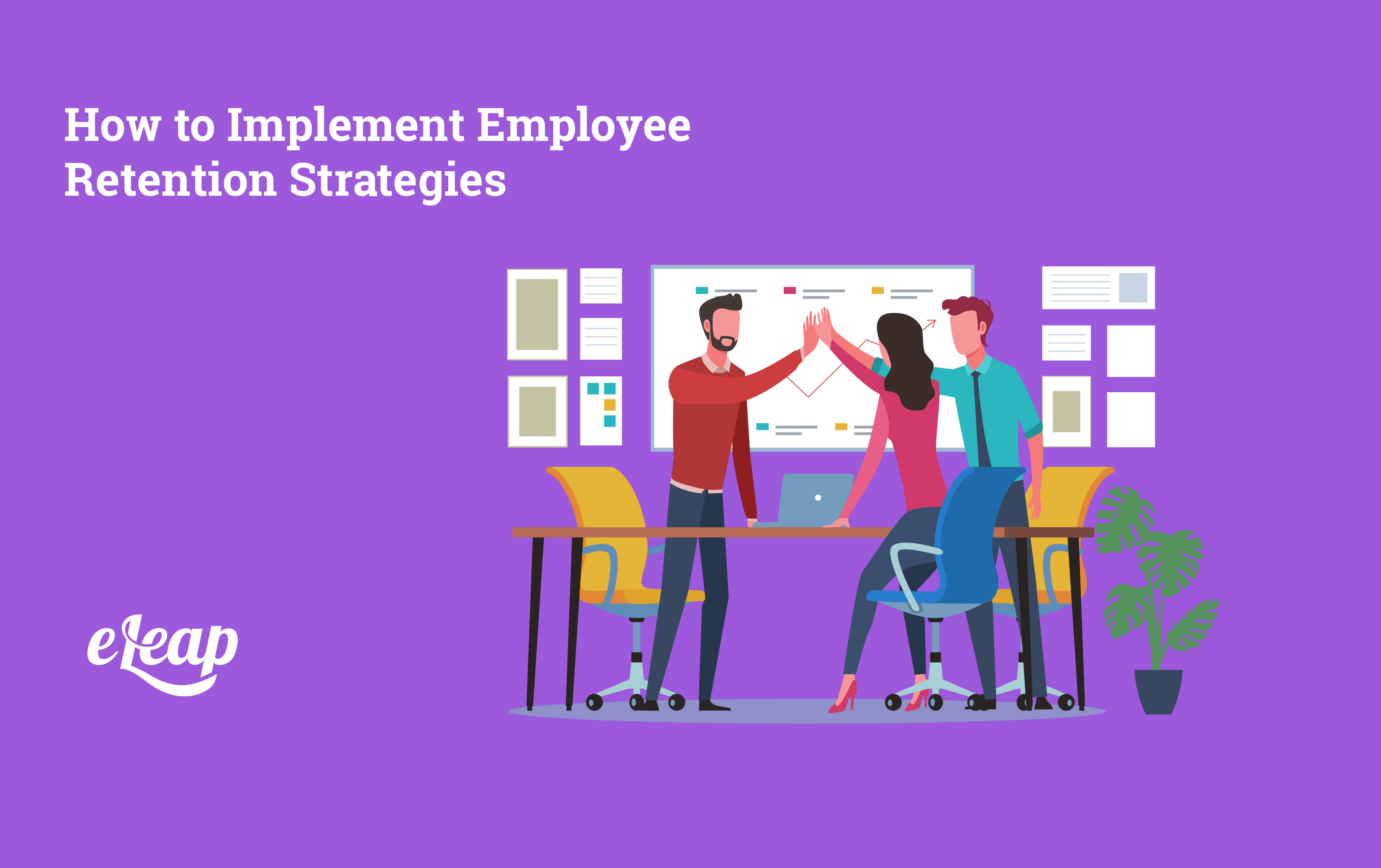 How to Implement Employee Retention Strategies - eLeaP Performance