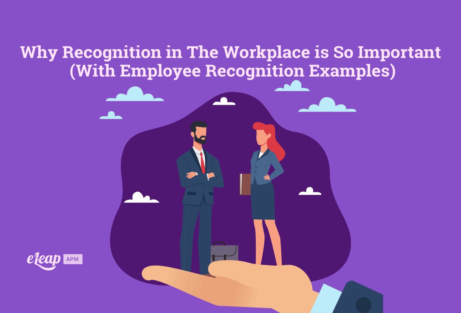 Why Recognition in The Workplace is So Important (With Employee Recognition Examples) - eLeaP