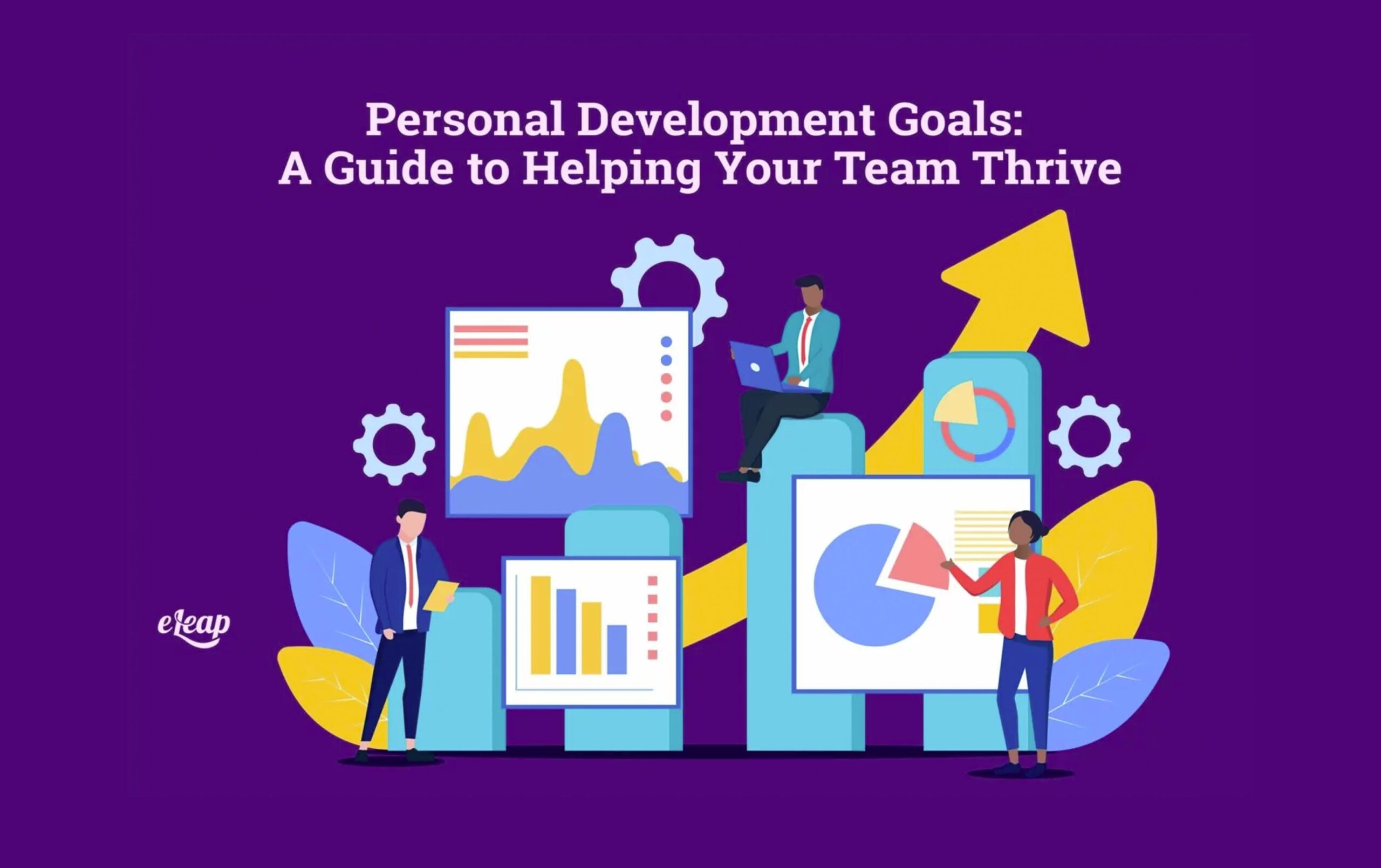 Personal Development Goals: A Guide to Helping Your Team Thrive - eLeaP®