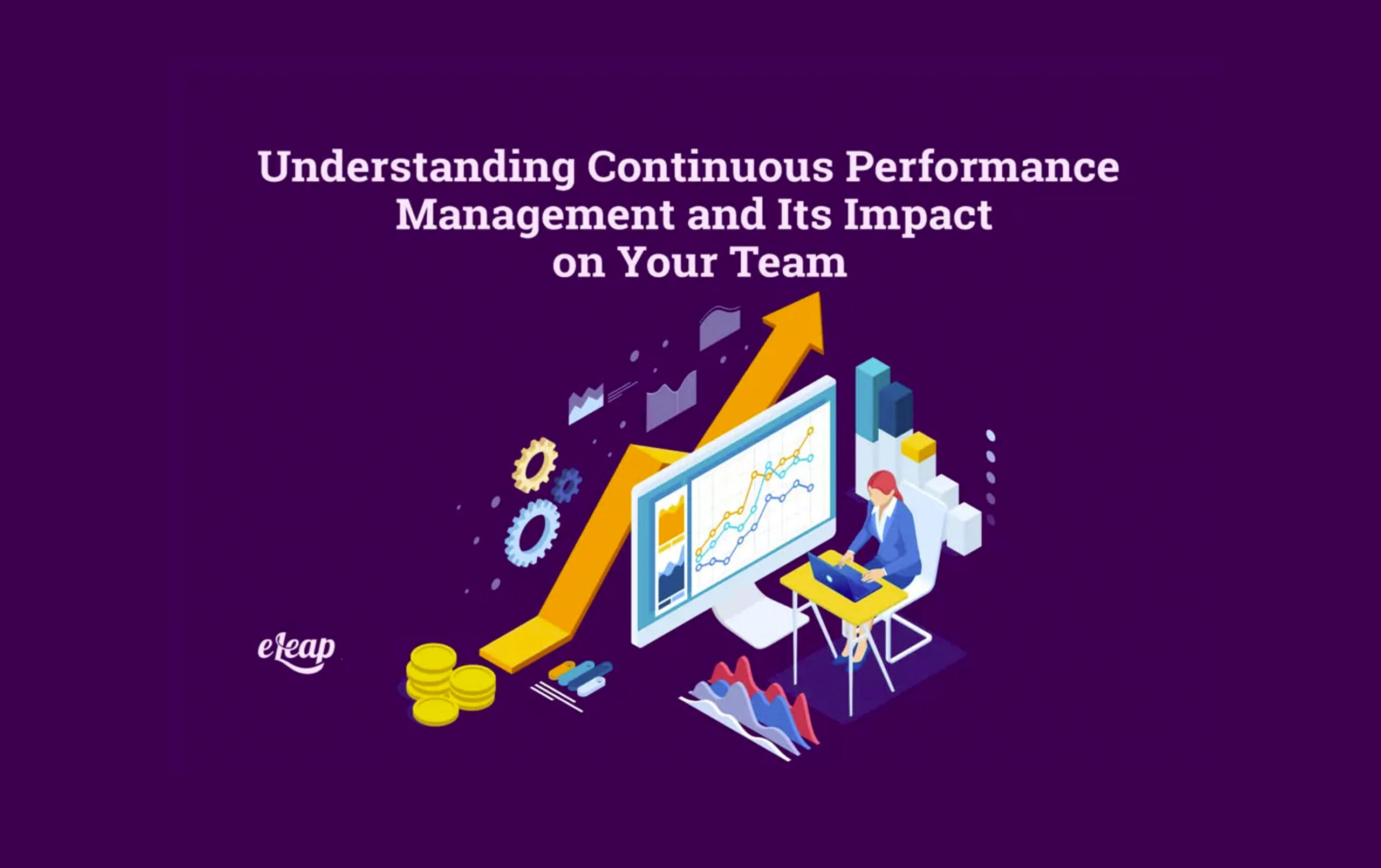 Understanding Continuous Performance Management and Its Impact on Your Team - eLeaP®
