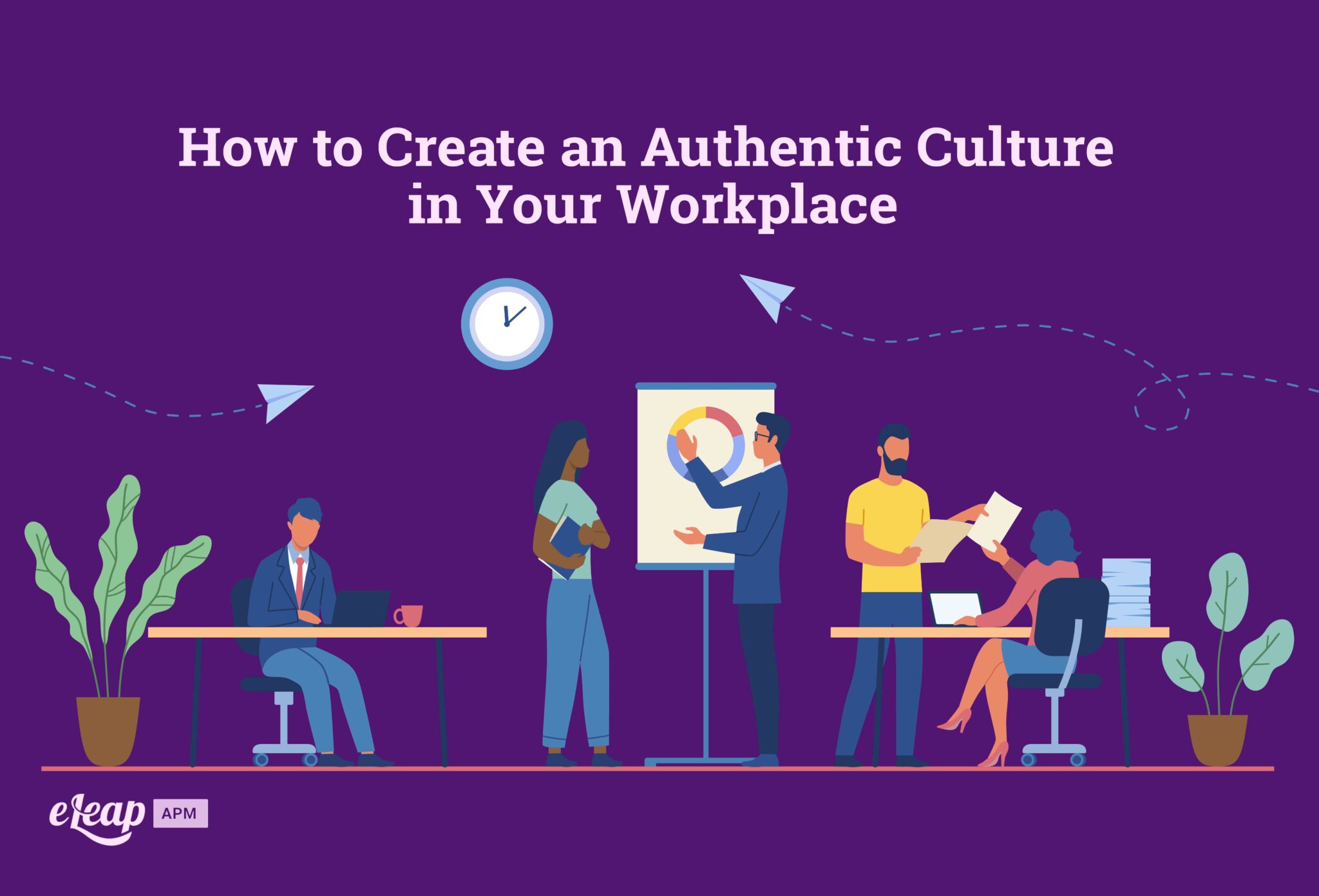 How to Create an Authentic Culture in Your Workplace - eLeaP