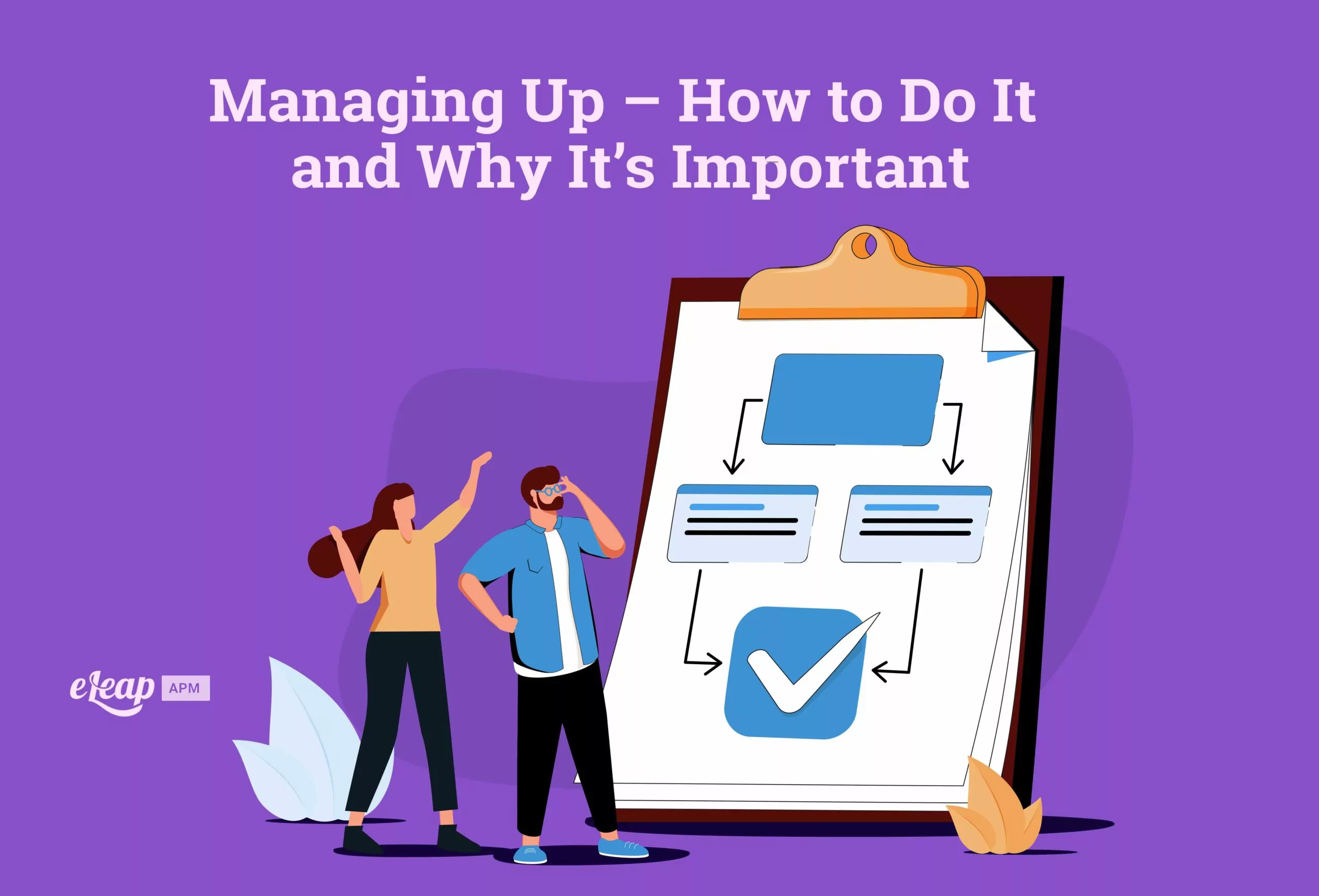 Managing Up – How to Do It and Why It’s Important - eLeaP