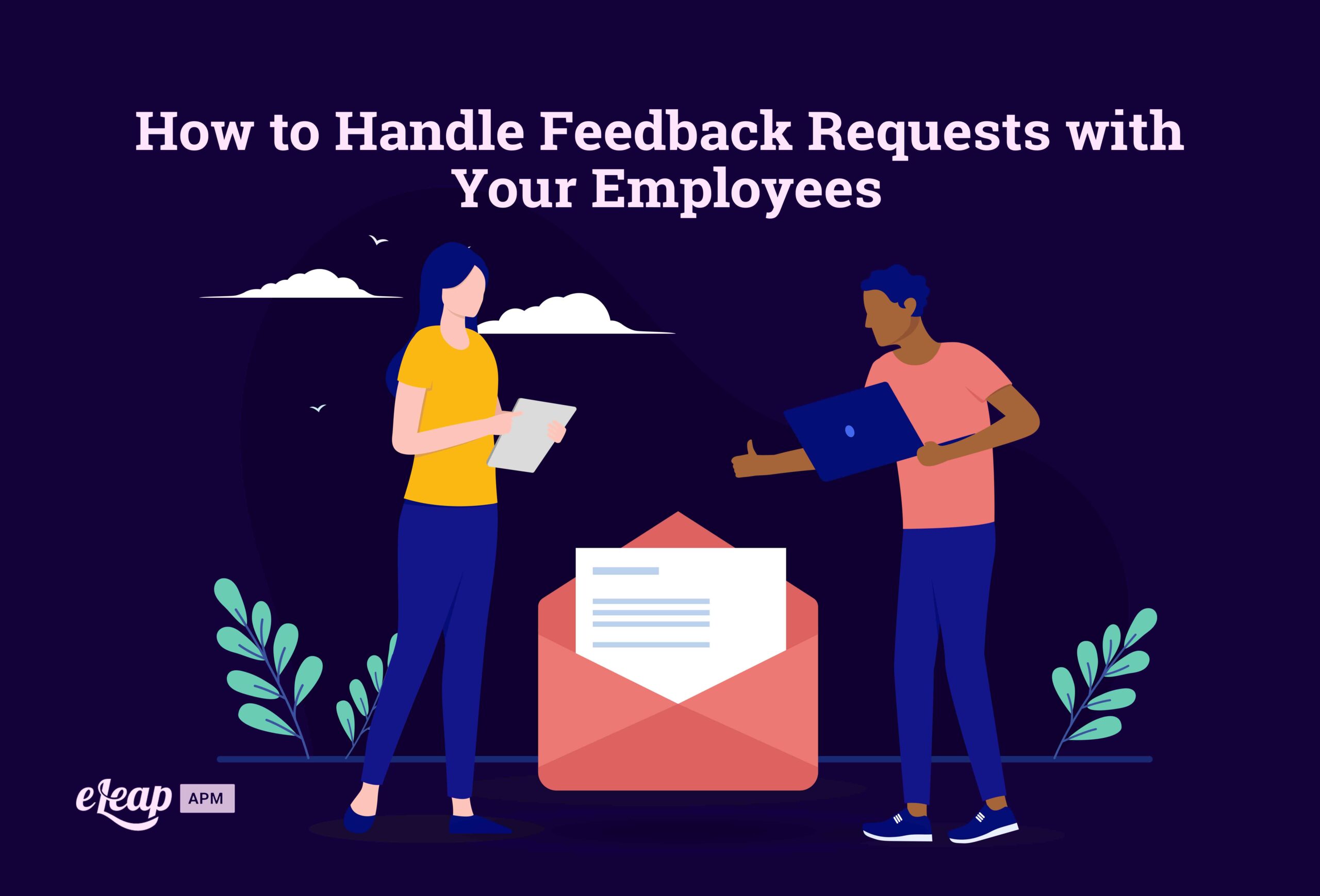 How to Handle Feedback Requests with Your Employees - eLeaP Performance