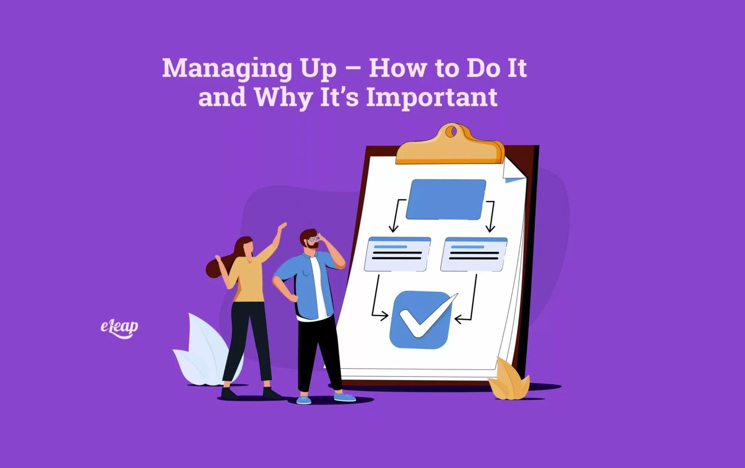 Managing Up – How to Do It and Why It’s Important - eLeaP®