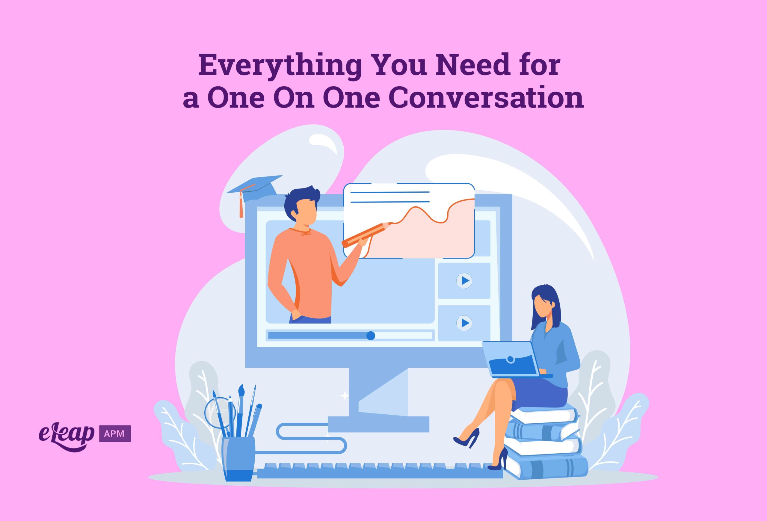 Everything You Need for a One On One Conversation - eLeaP®