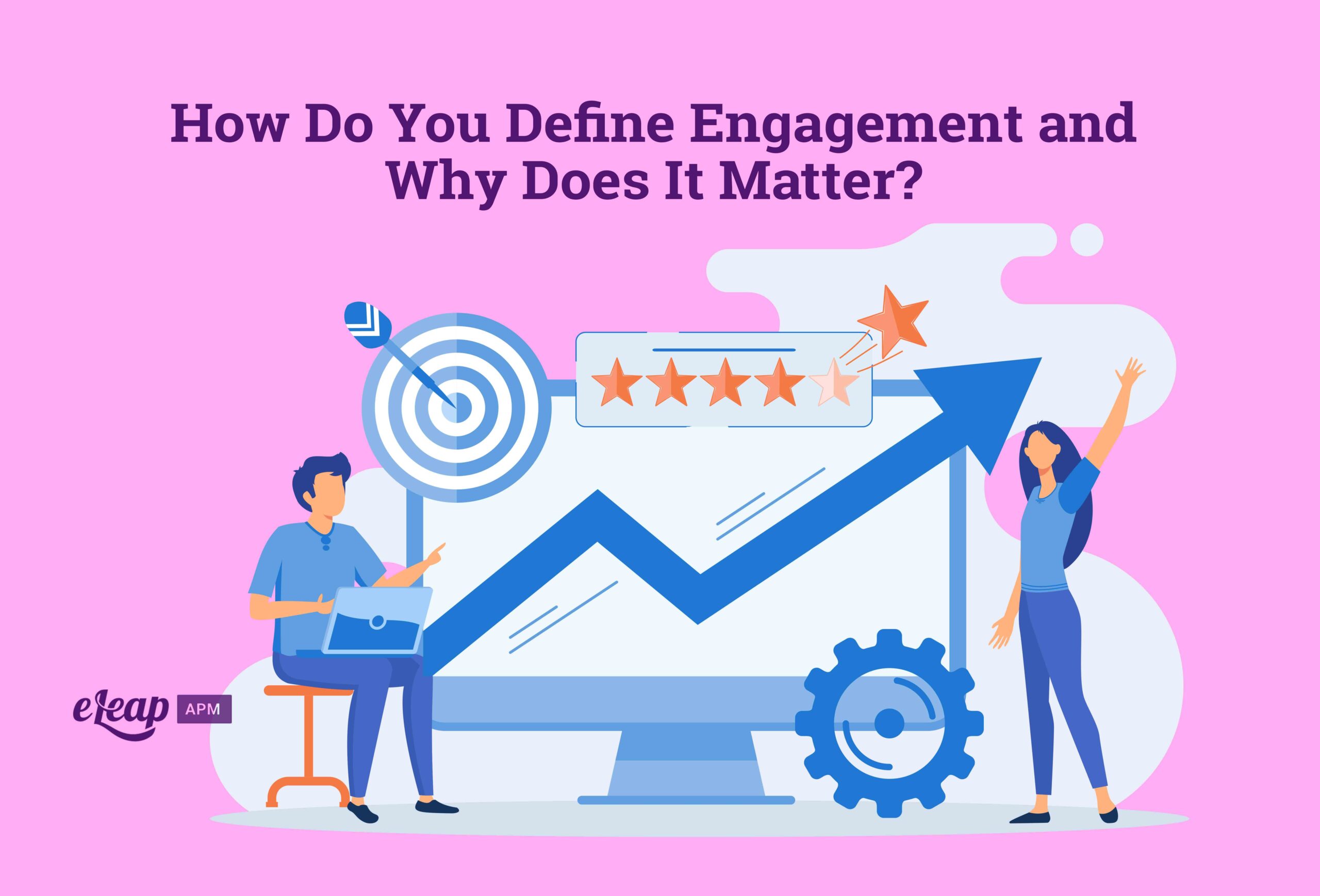 How Do You Define Engagement And Why Does It Matter ELeaP 
