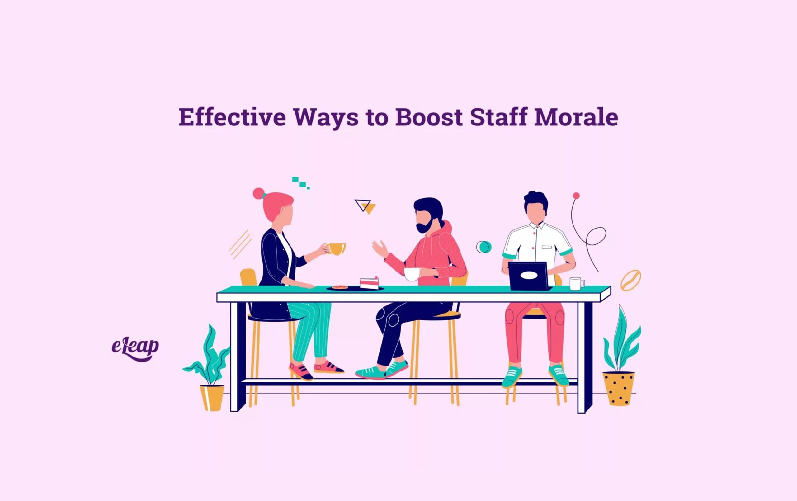 Effective Ways to Boost Staff Morale - eLeaP®