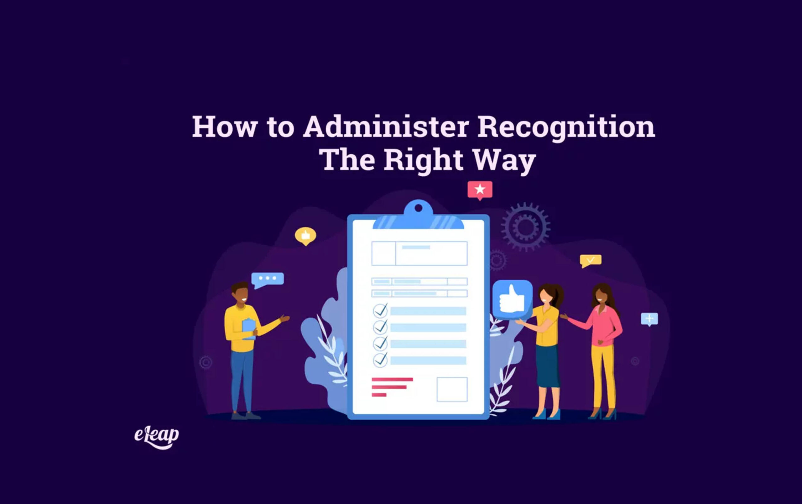 How to Administer Recognition The Right Way - eLeaP Performance
