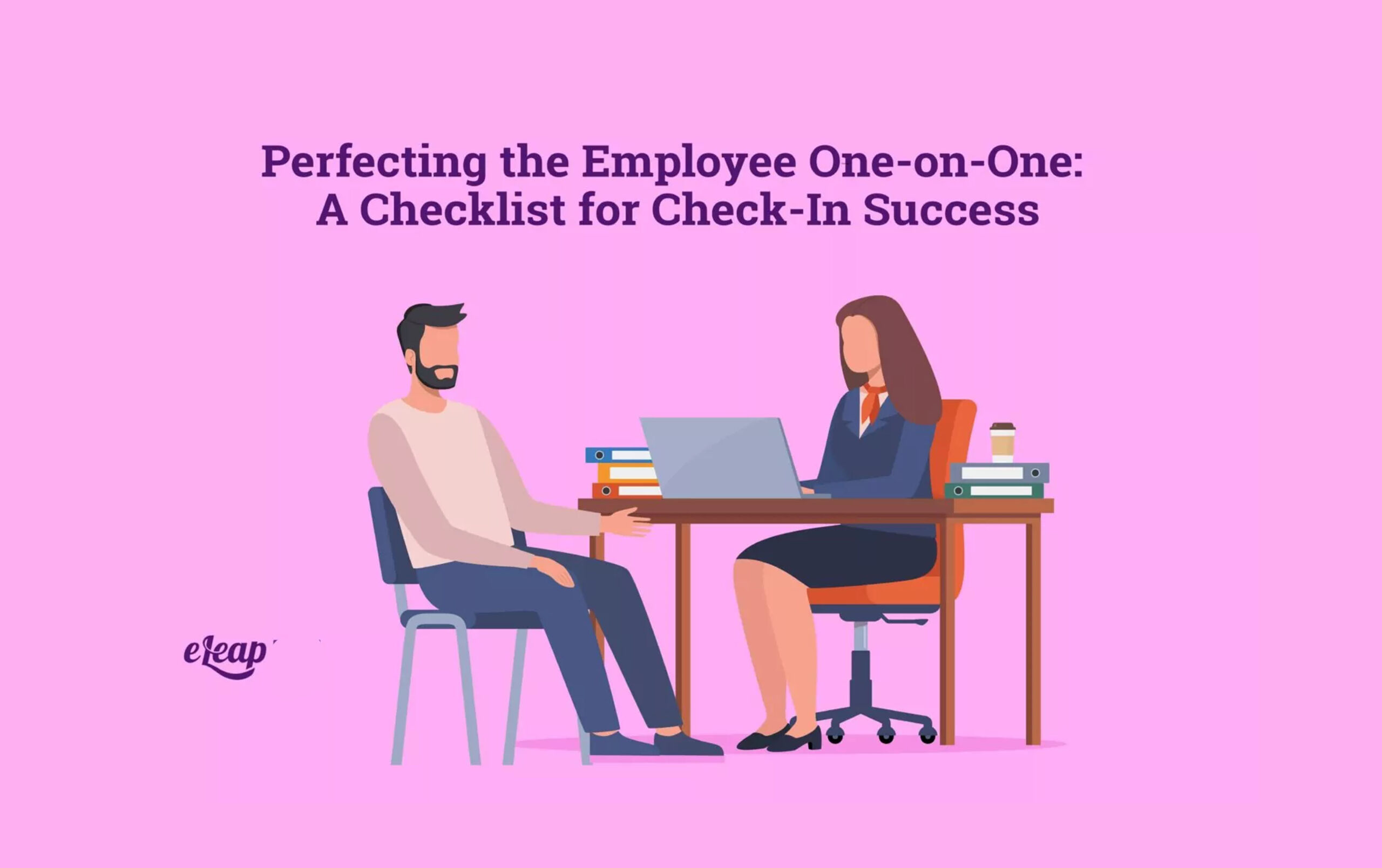 Perfecting the Employee One-on-One: A Checklist for Check-In Success - eLeaP® Performance