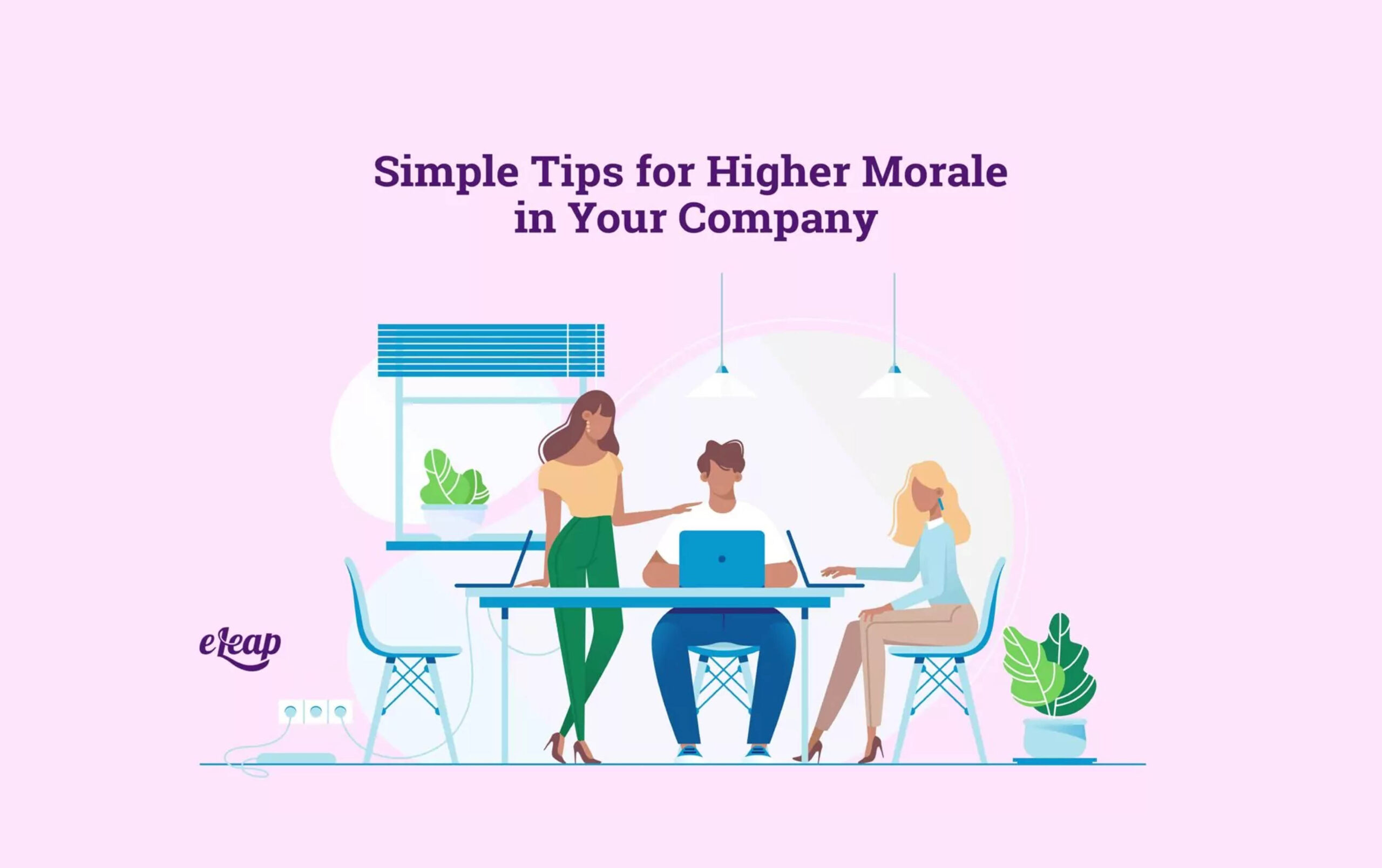 Simple Tips for Higher Morale in Your Company - eLeaP® Performance
