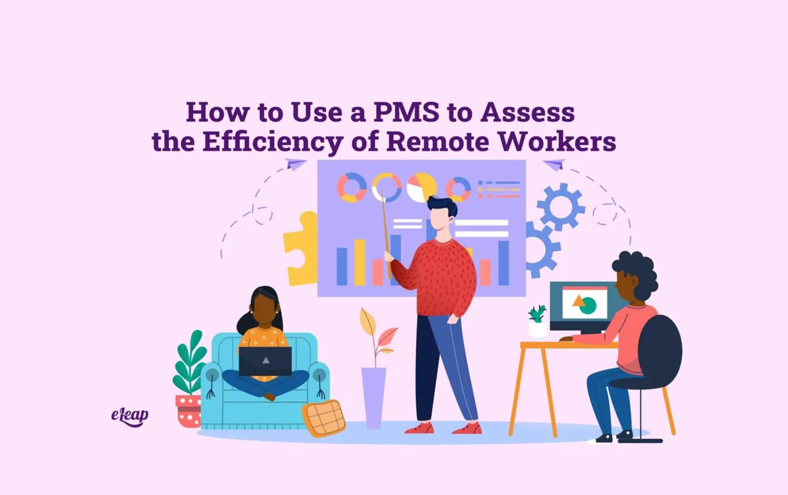 How to Use a PMS to Assess the Efficiency of Remote Workers - eLeaP®