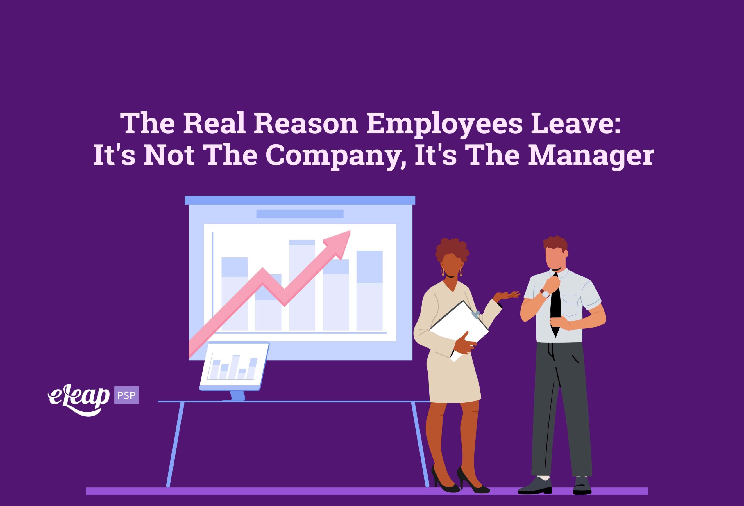 The Real Reason Employees Leave: It's Not The Company, It's The Manager ...