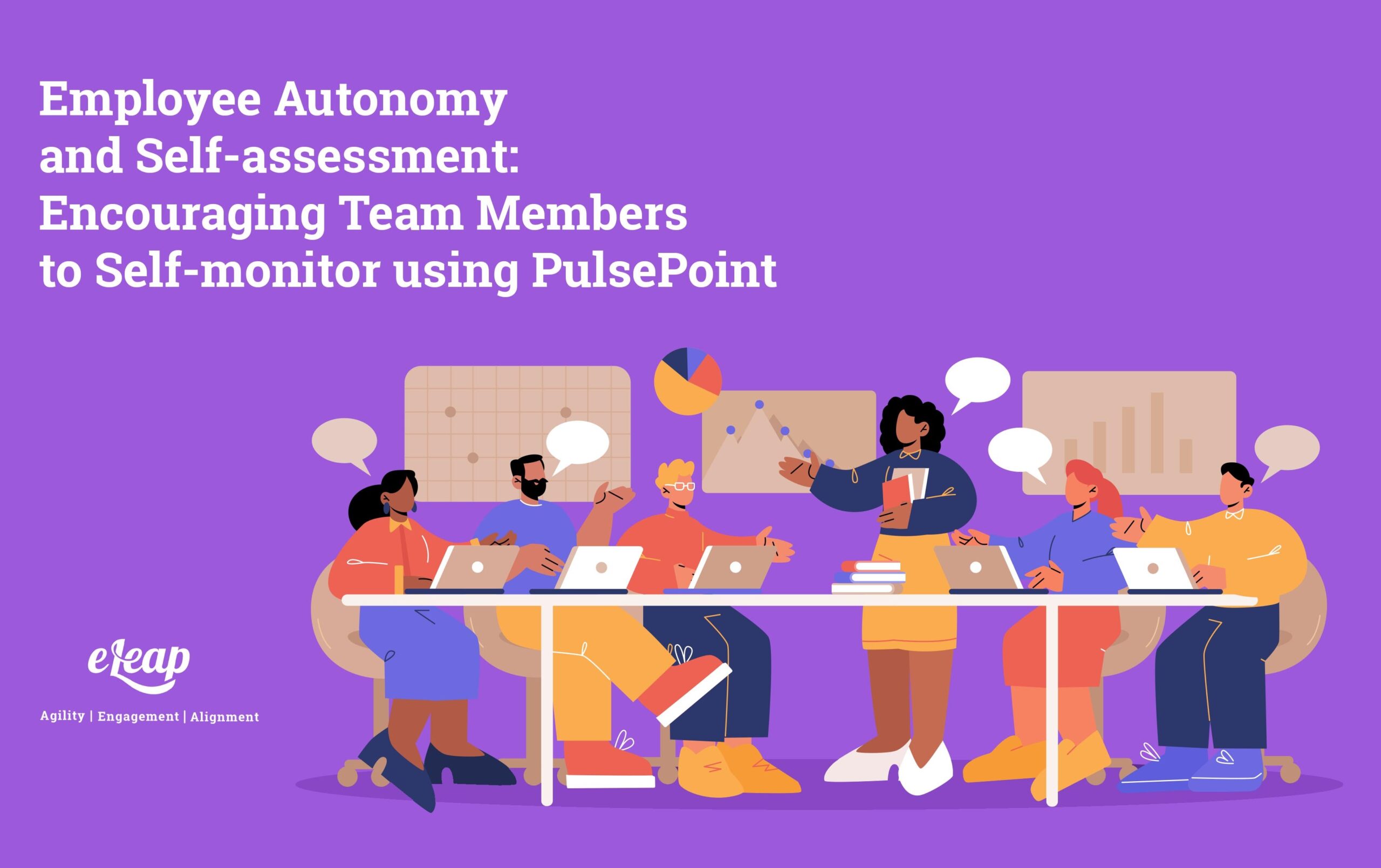 Employee Autonomy and Self-assessment: Encouraging Team Members to Self-monitor using PulsePoint ...
