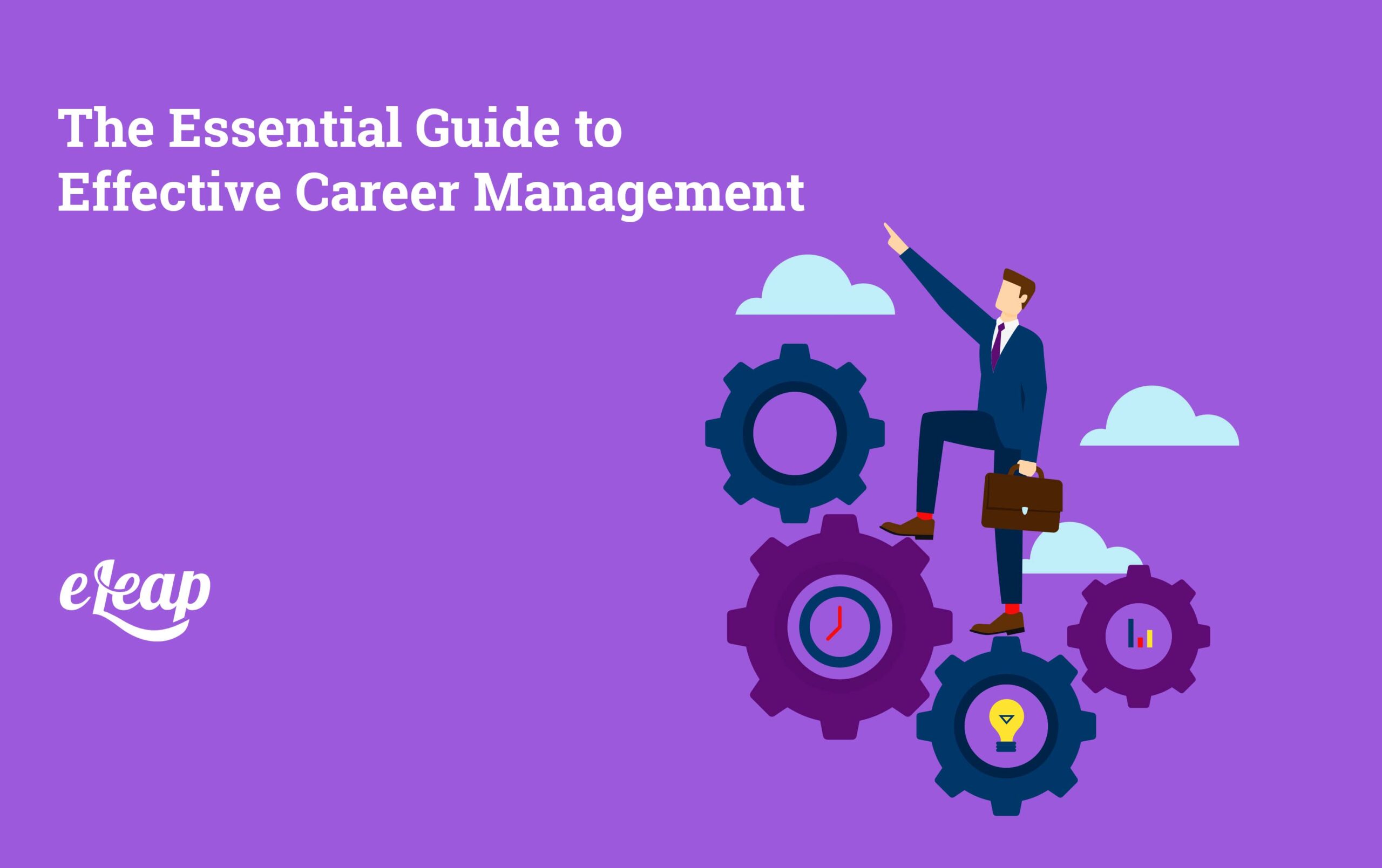 The Essential Guide to Effective Career Management - eLeaP® Performance