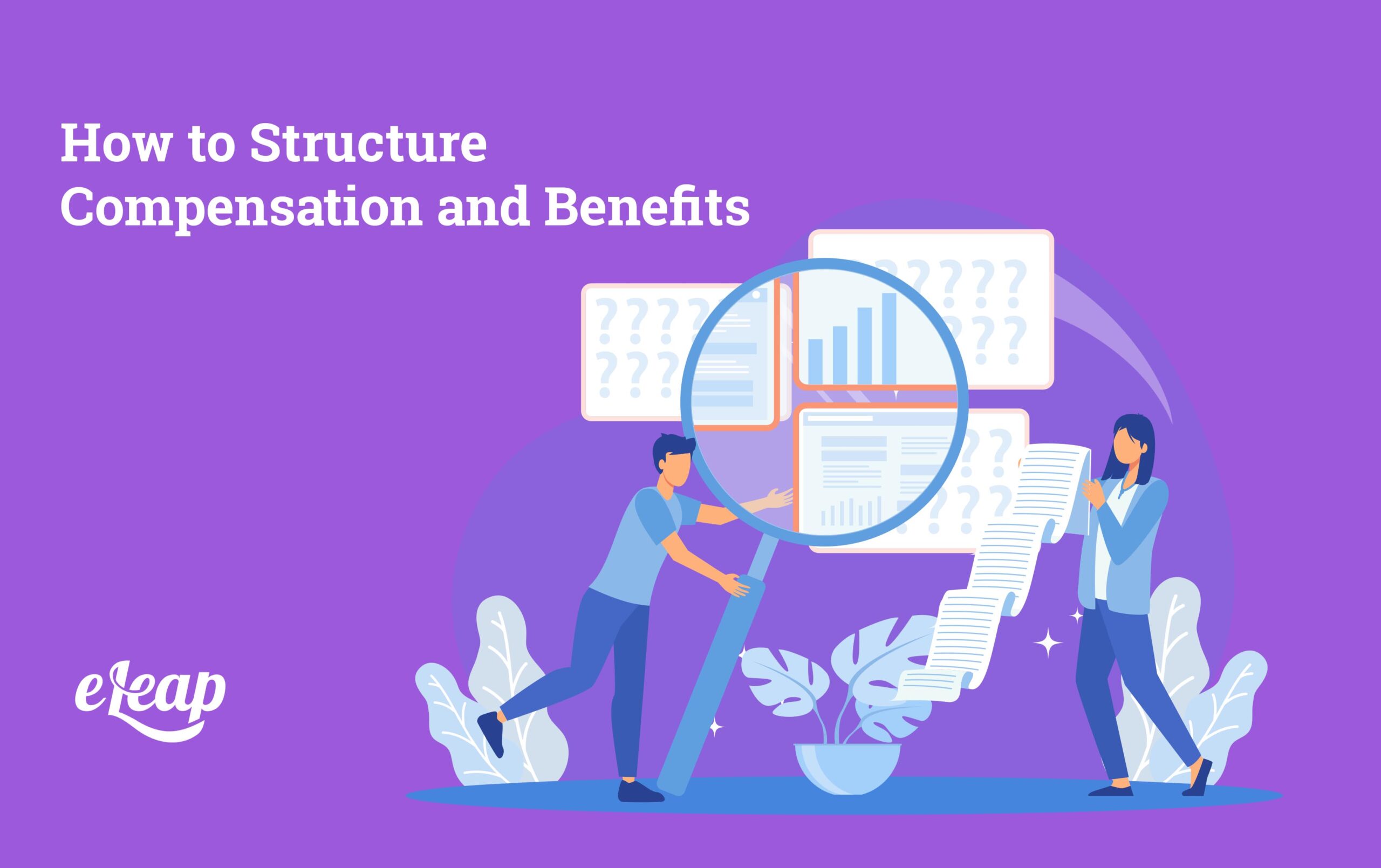 How to Structure Compensation and Benefits - eLeaP® Performance