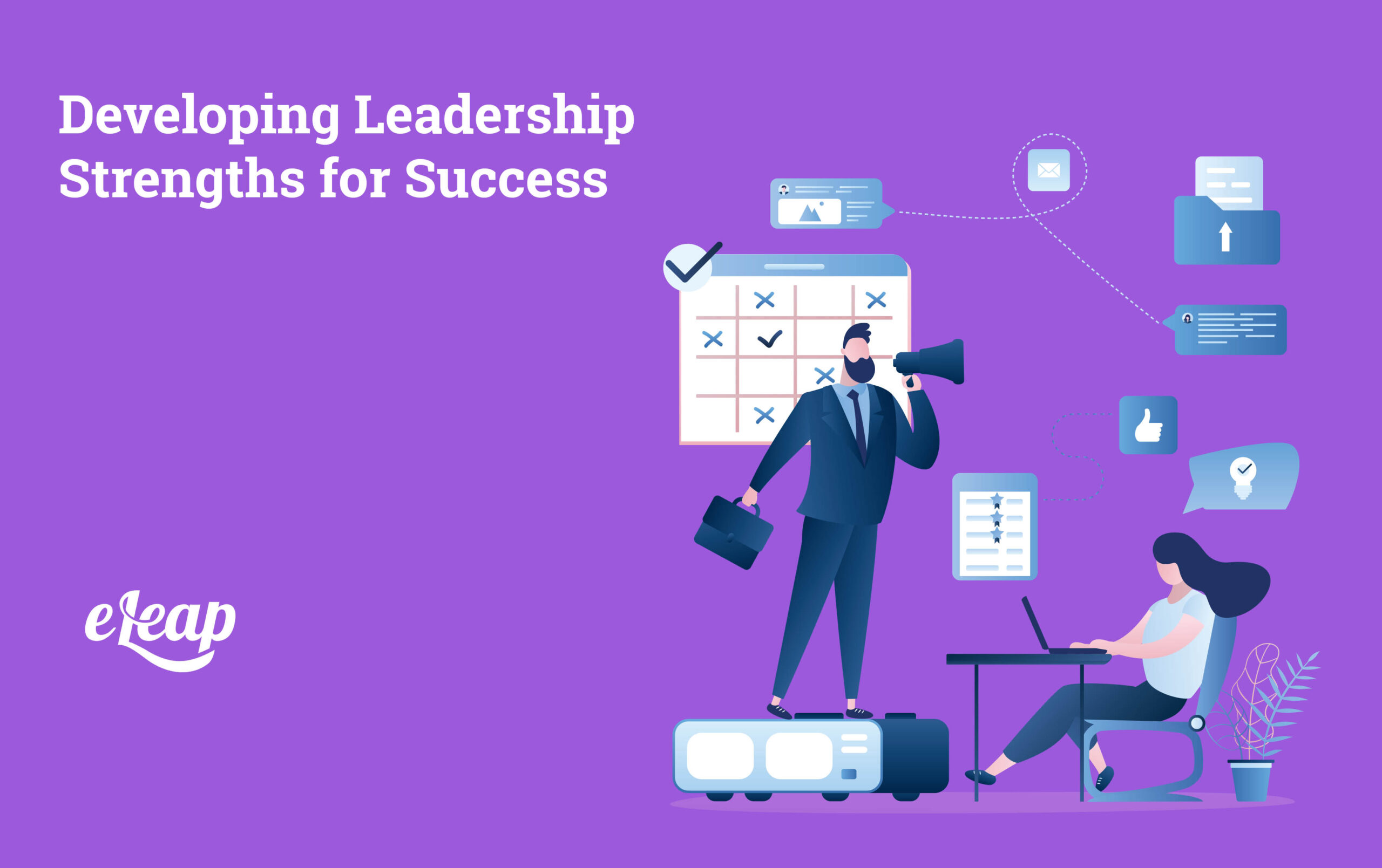 Developing Leadership Strengths for Success - eLeaP® Developing Leadership Strengths for Success - eLeaP®