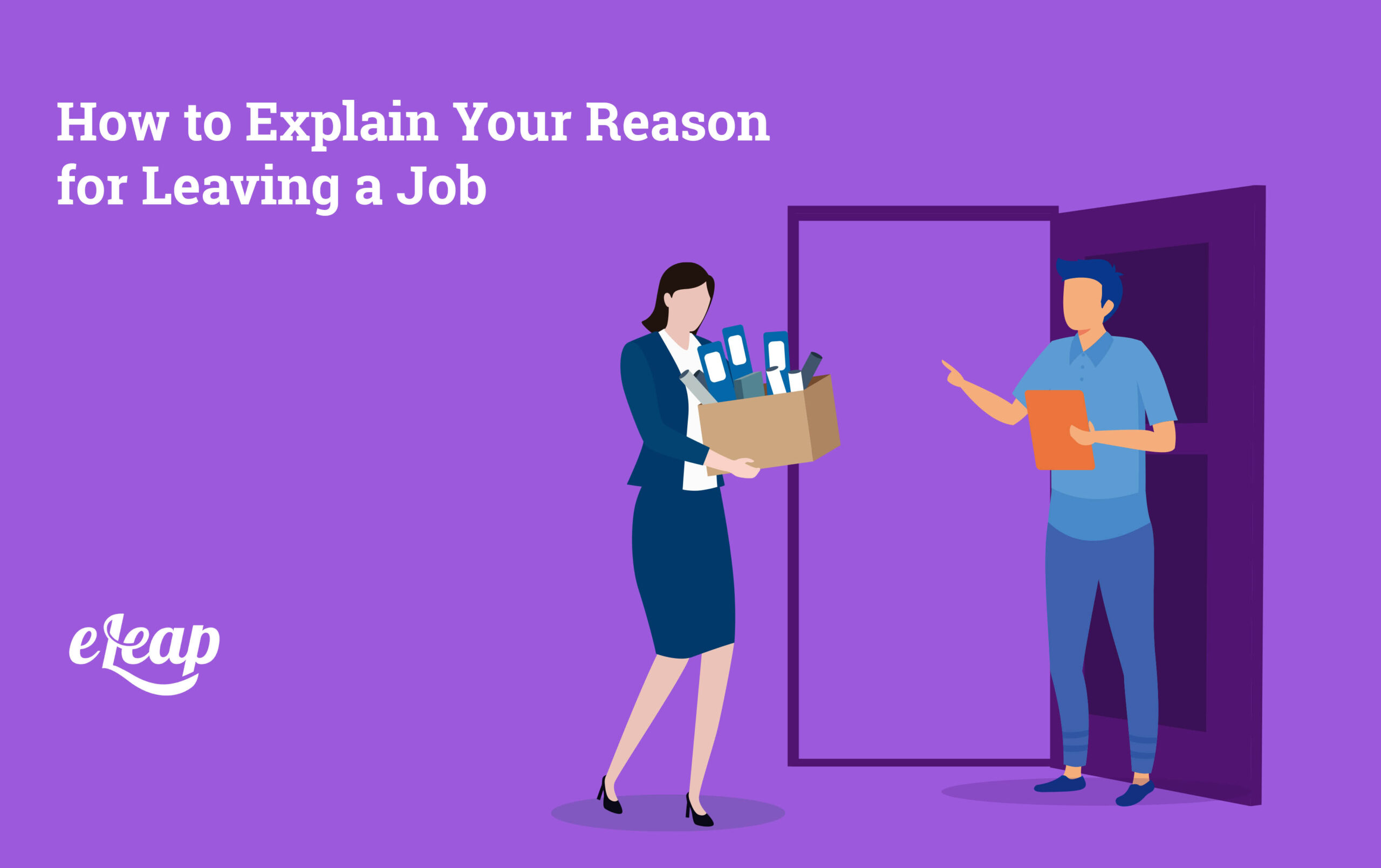 How to Explain Your Reason for Leaving a Job - eLeaP Performance