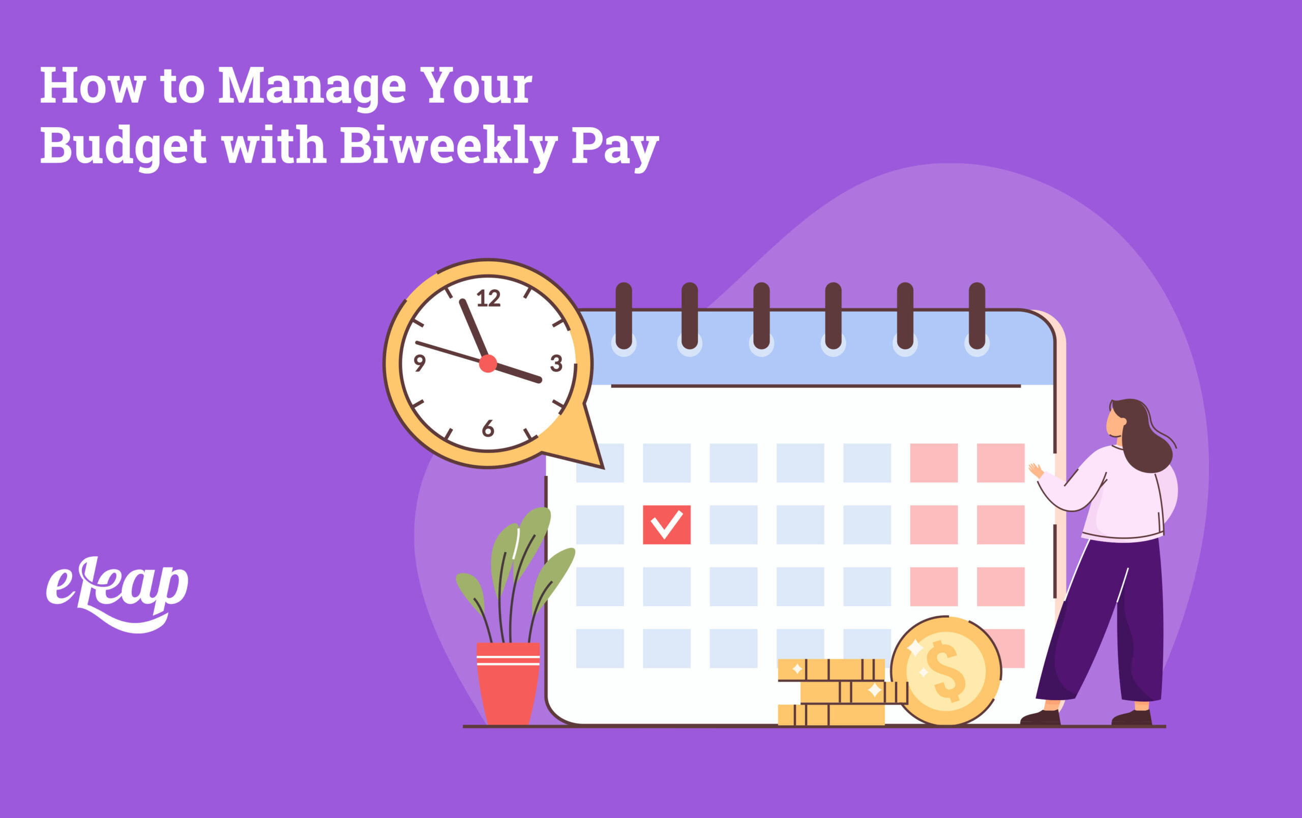 How to Manage Your Budget with Biweekly Pay - eLeaP®
