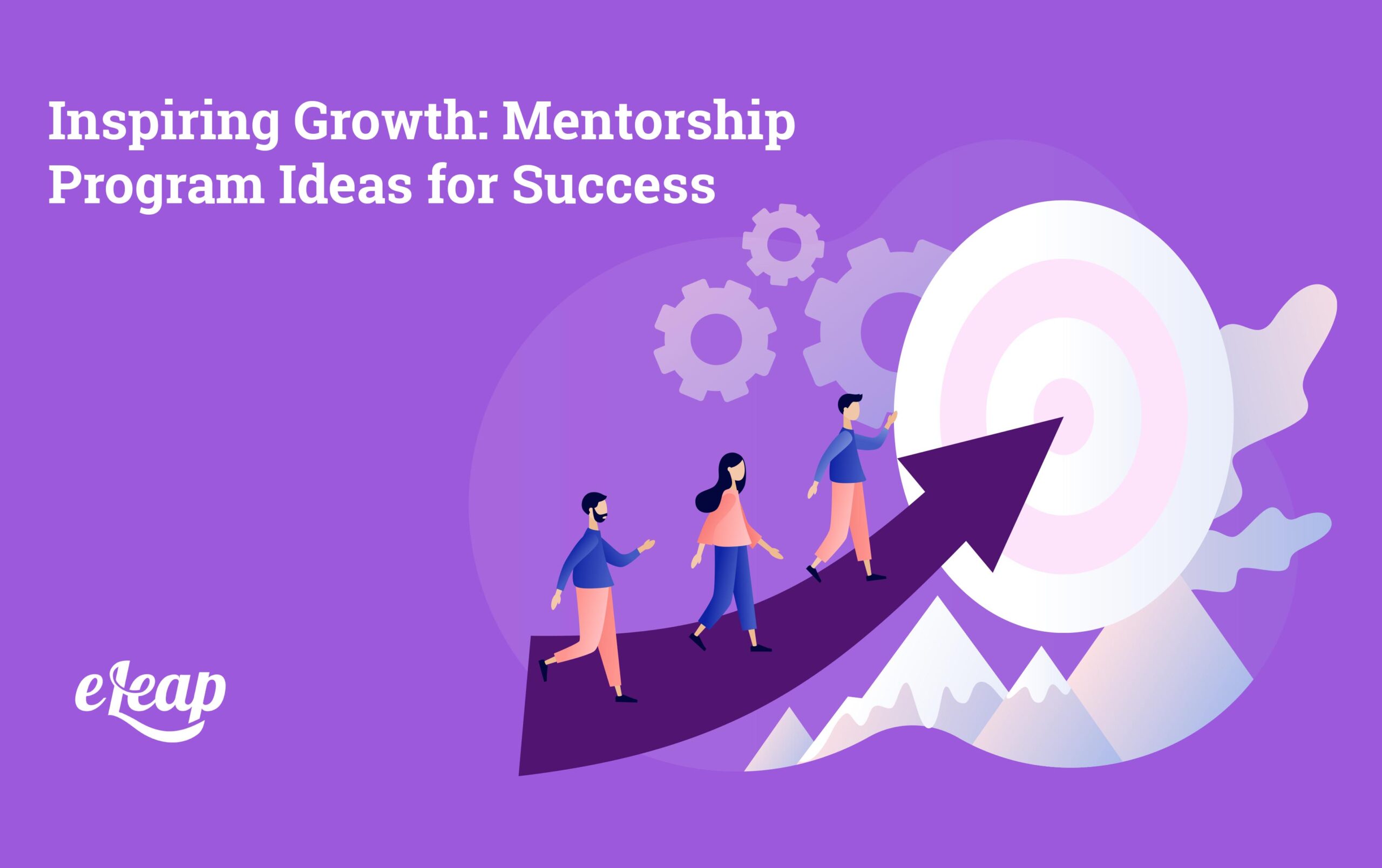 Inspiring Growth: Mentorship Program Ideas for Success - eLeaP®
