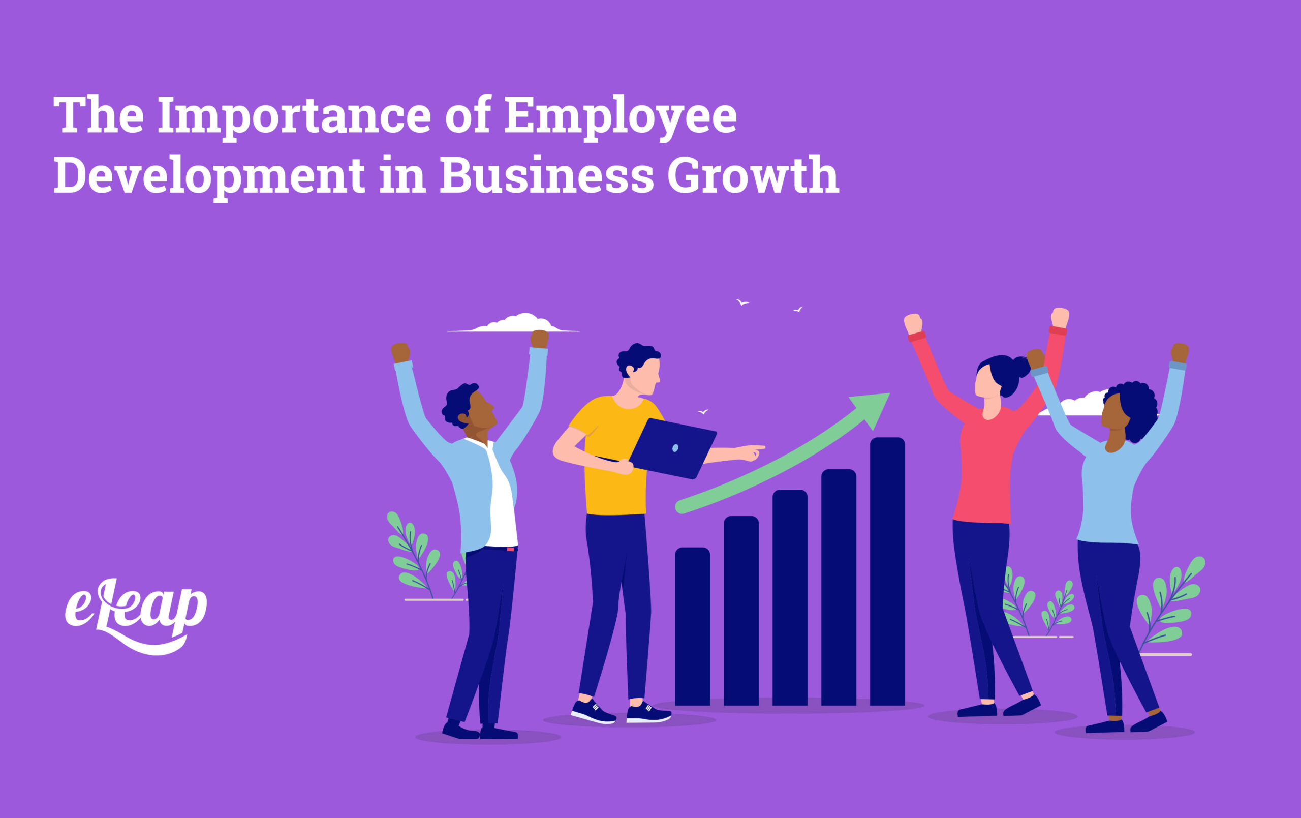 The Importance of Employee Development in Business Growth - eLeaP ...