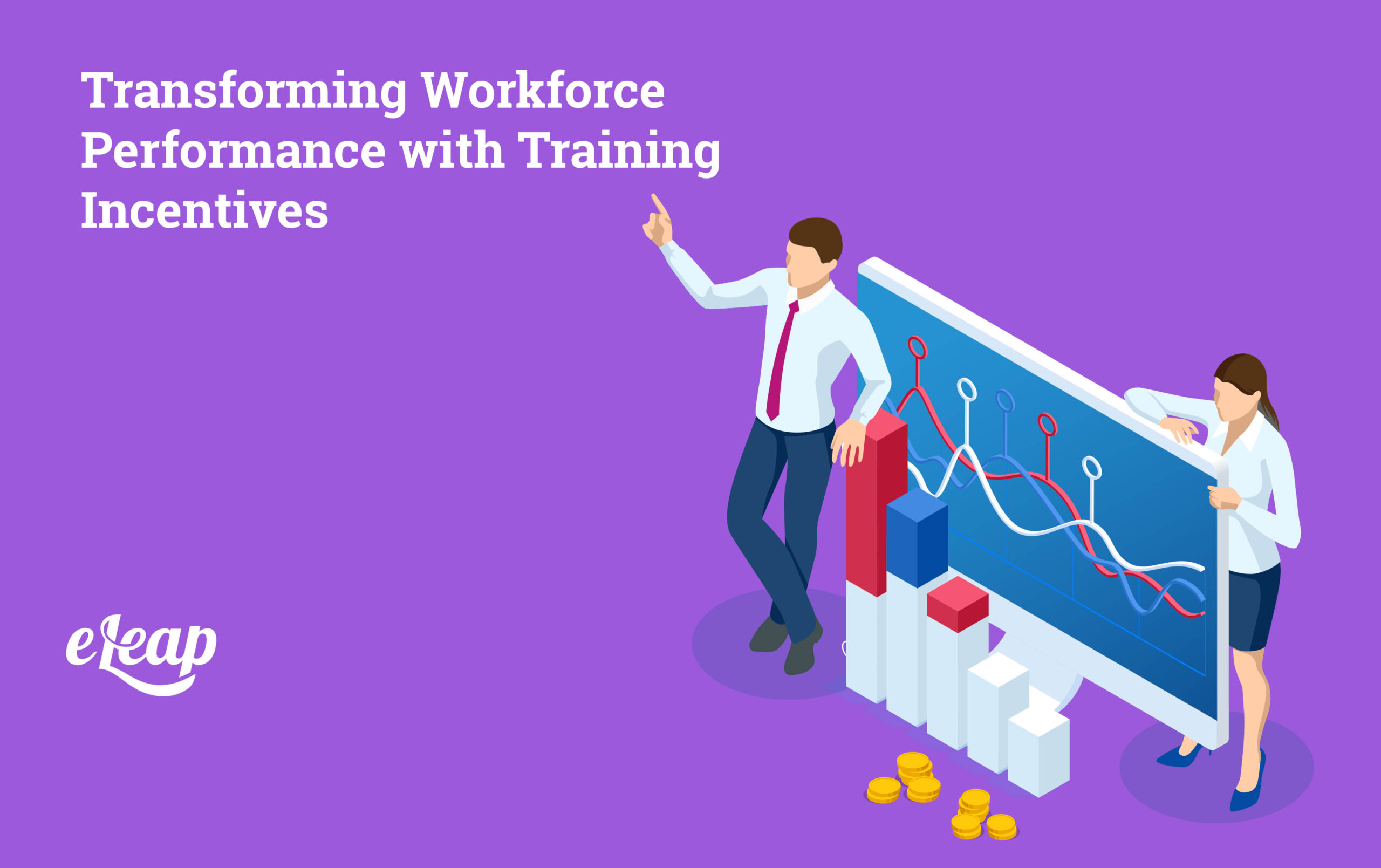 Transforming Workforce Performance with Training Incentives - eLeaP® Performance