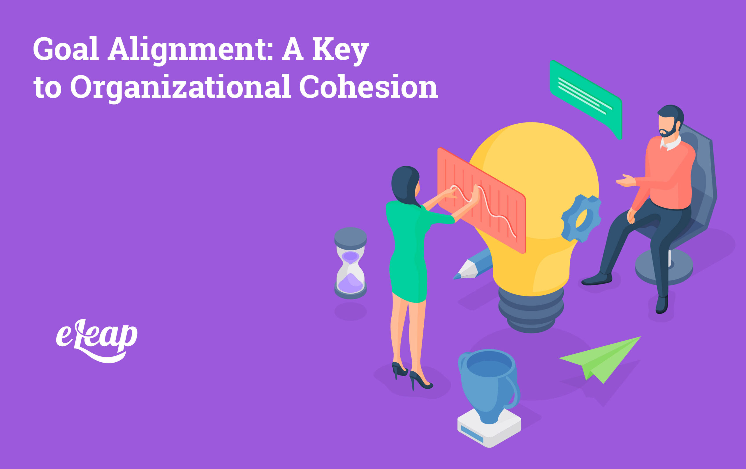 Goal Alignment: A Key to Organizational Cohesion - eLeaP®