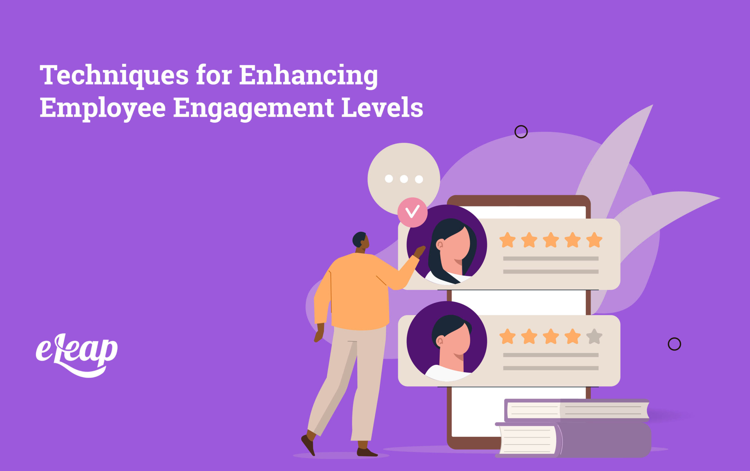 Techniques for Enhancing Employee Engagement Levels - eLeaP®