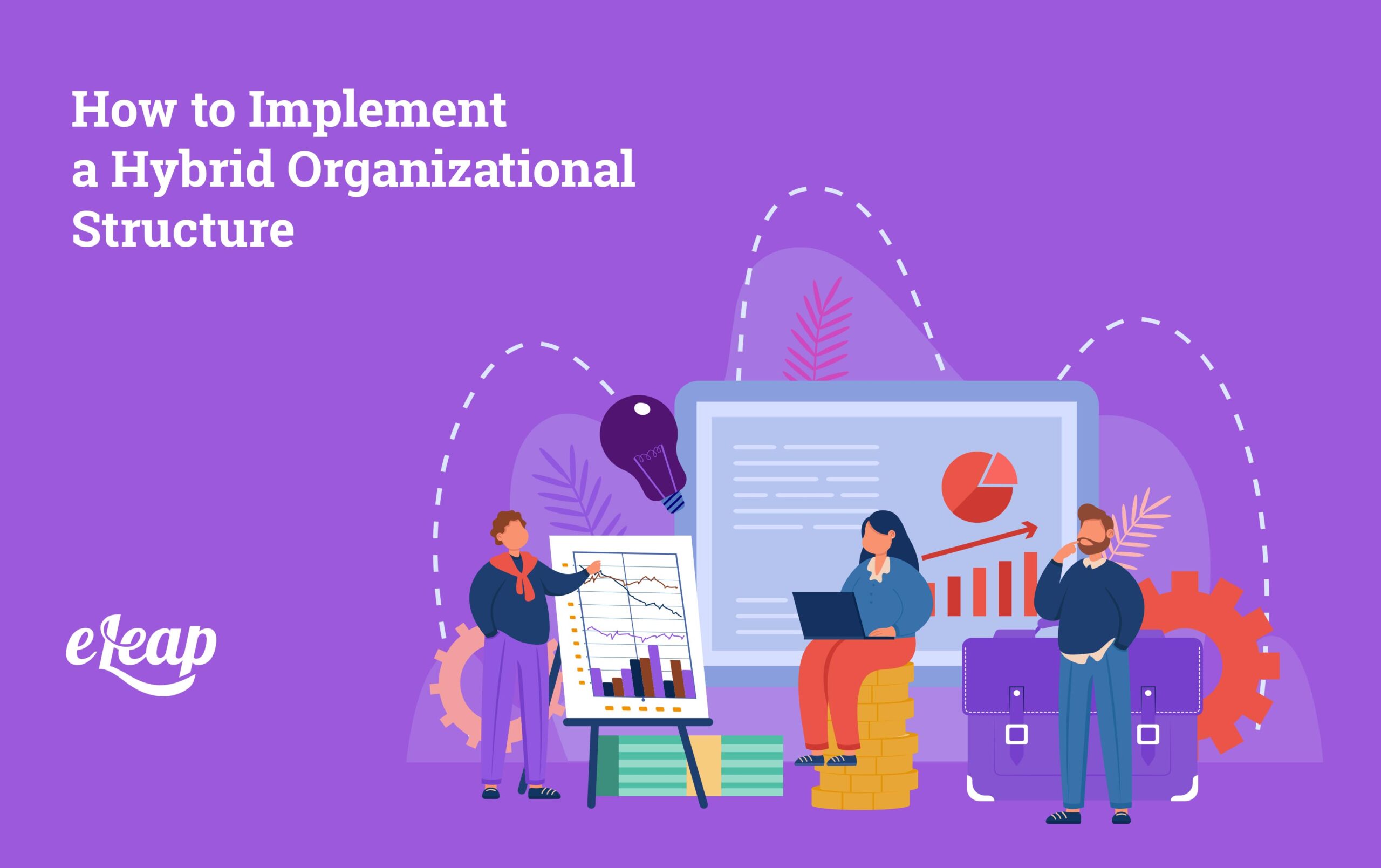 How to Implement a Hybrid Organizational Structure - eLeaP®