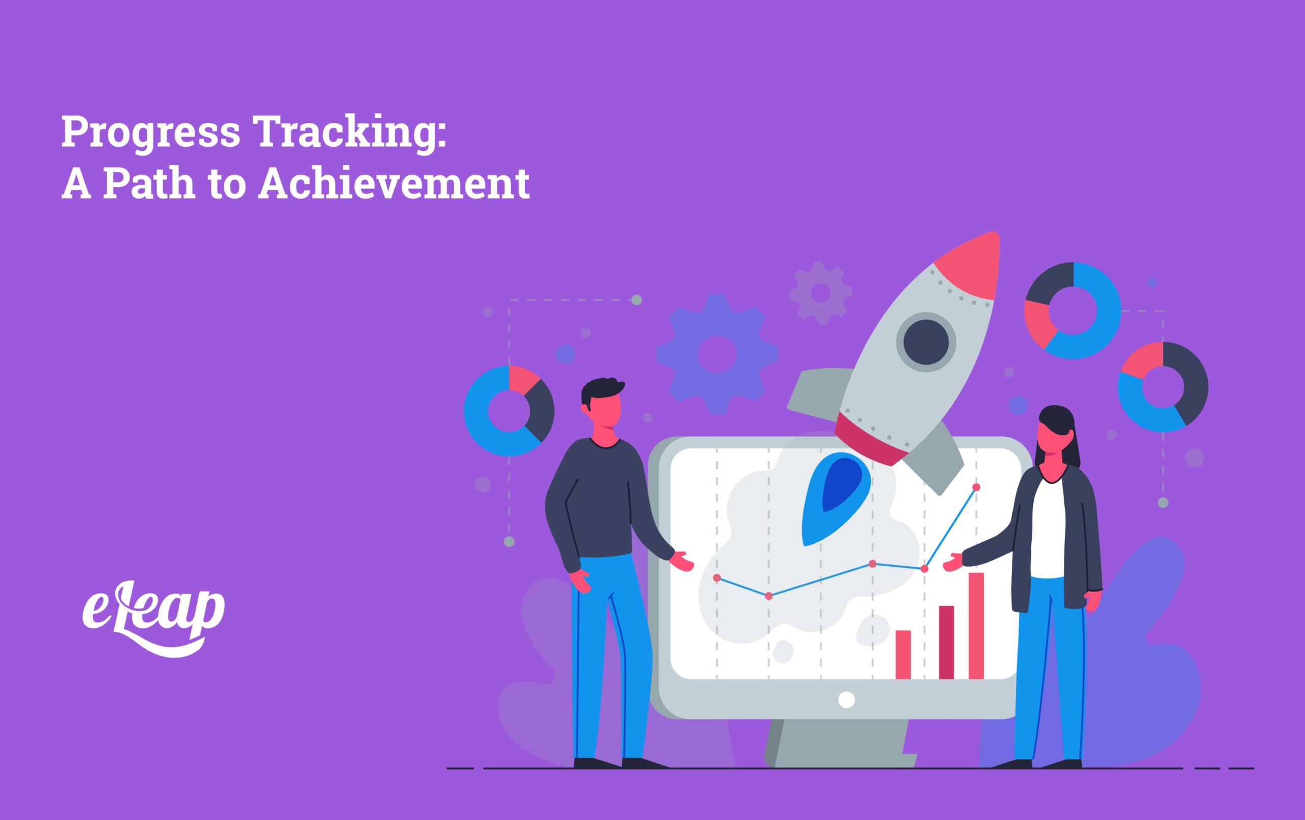 Progress Tracking: A Path to Achievement - eLeaP® Performance