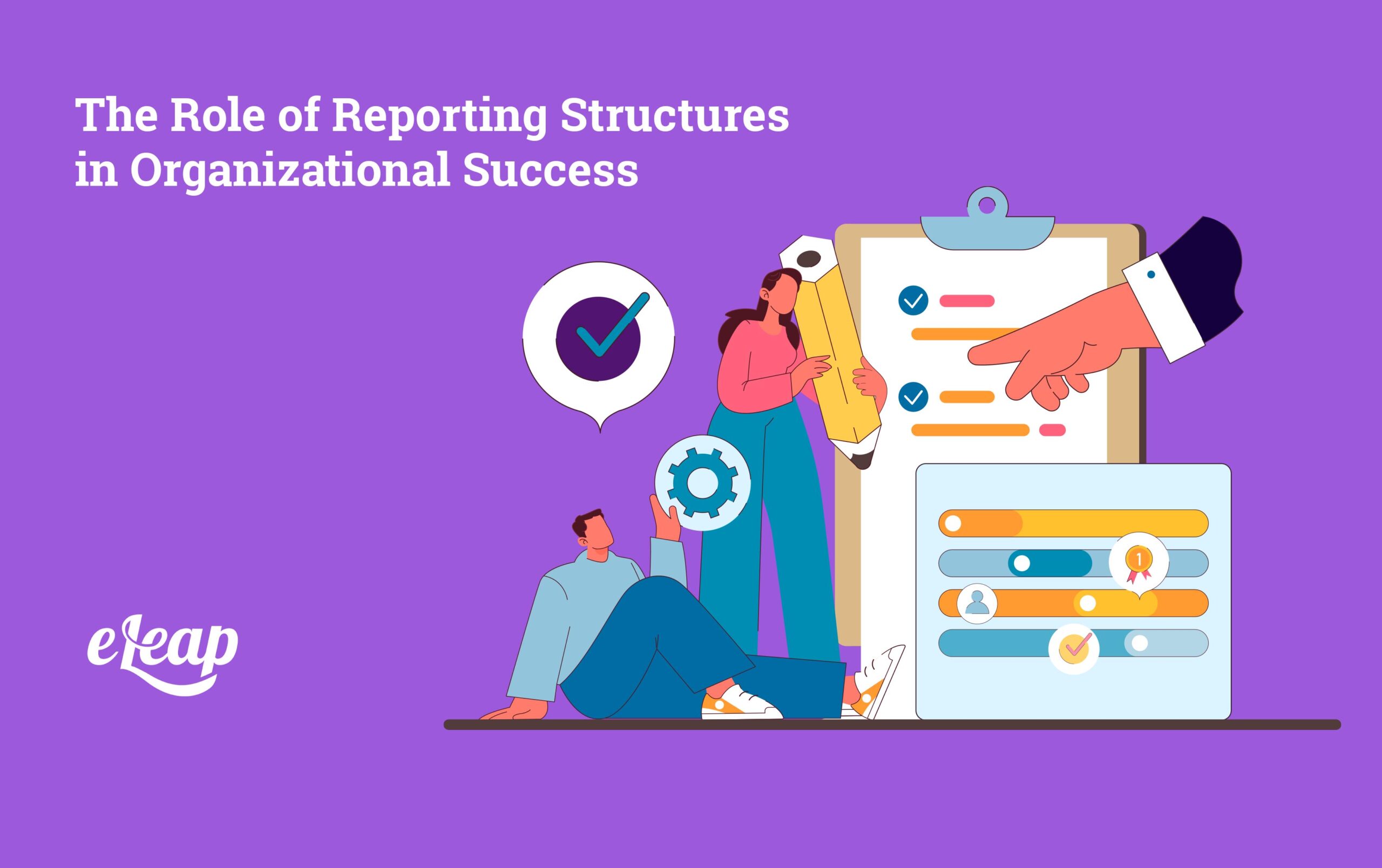 The Role of Reporting Structures in Organizational Success - eLeaP® Performance