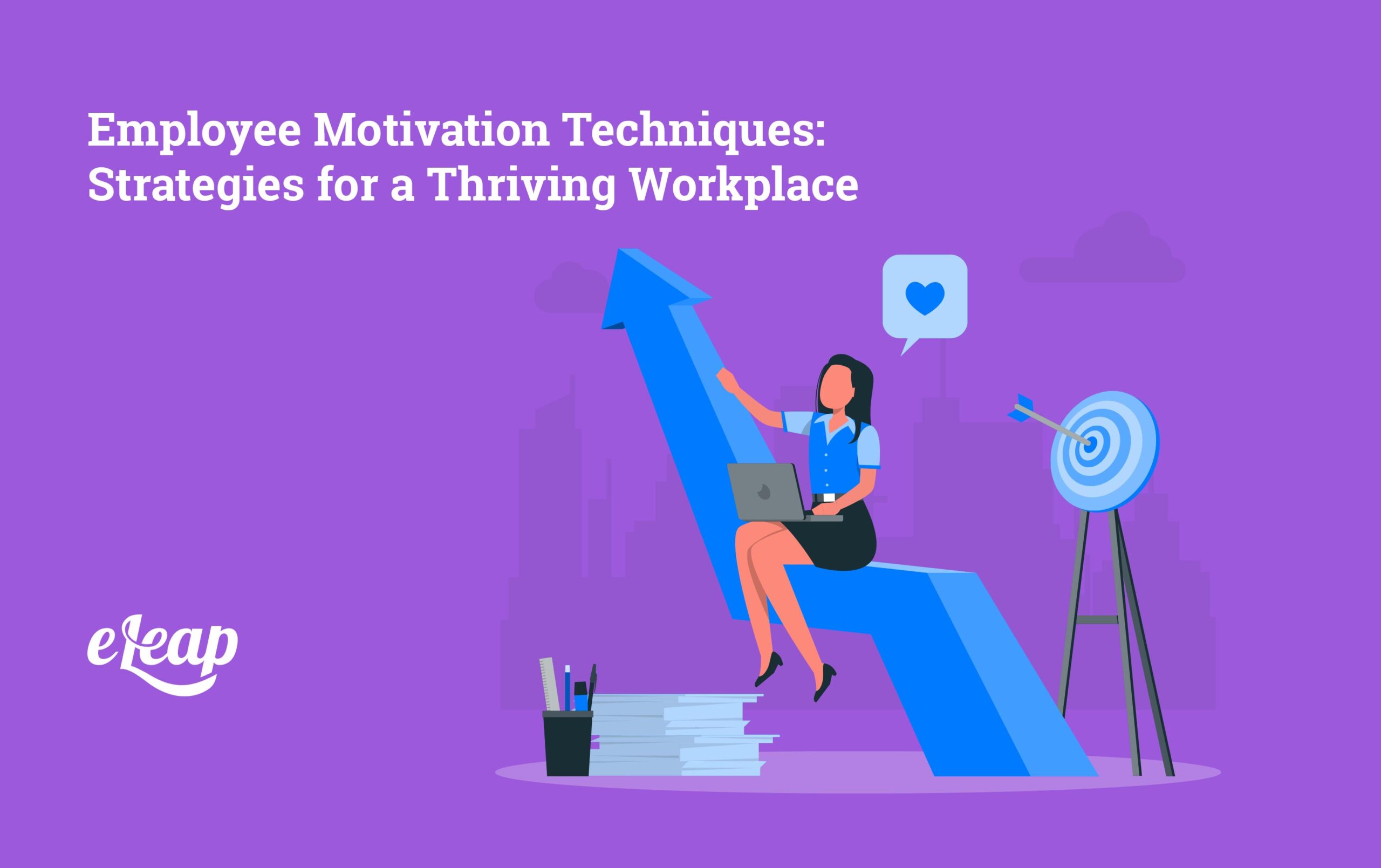Employee Motivation Techniques: Strategies for a Thriving Workplace ...